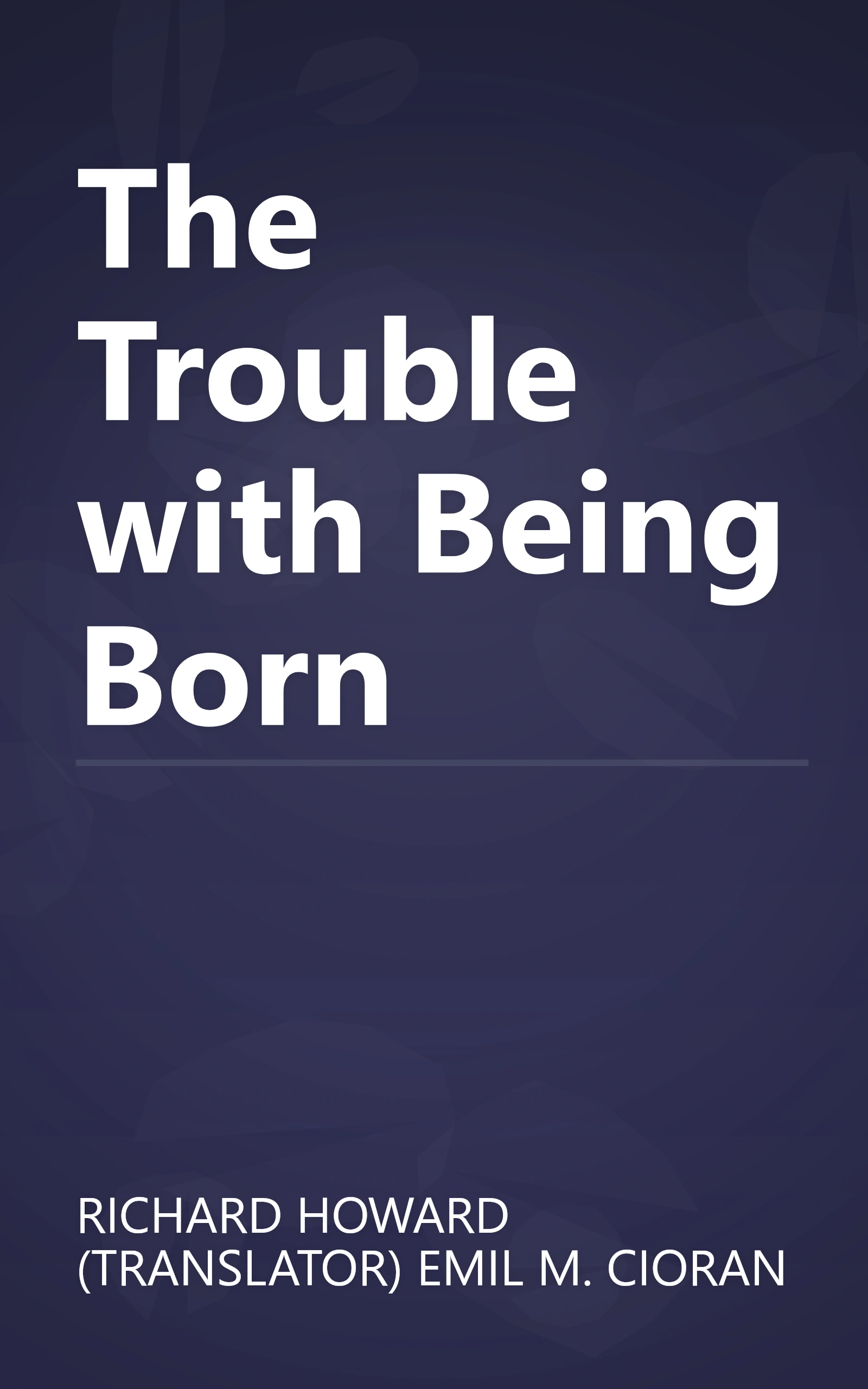 The Trouble with Being Born book cover