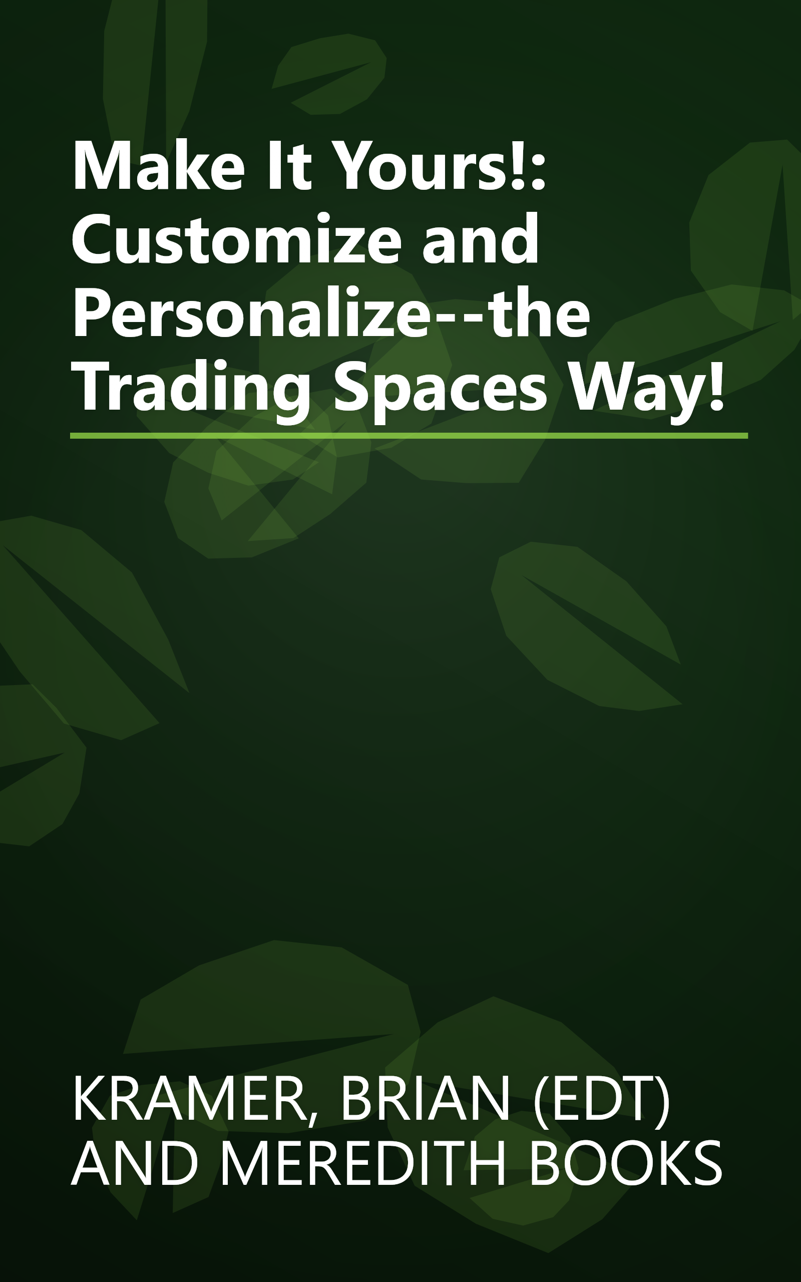 Make It Yours!: Customize and Personalize--the Trading Spaces Way! book cover