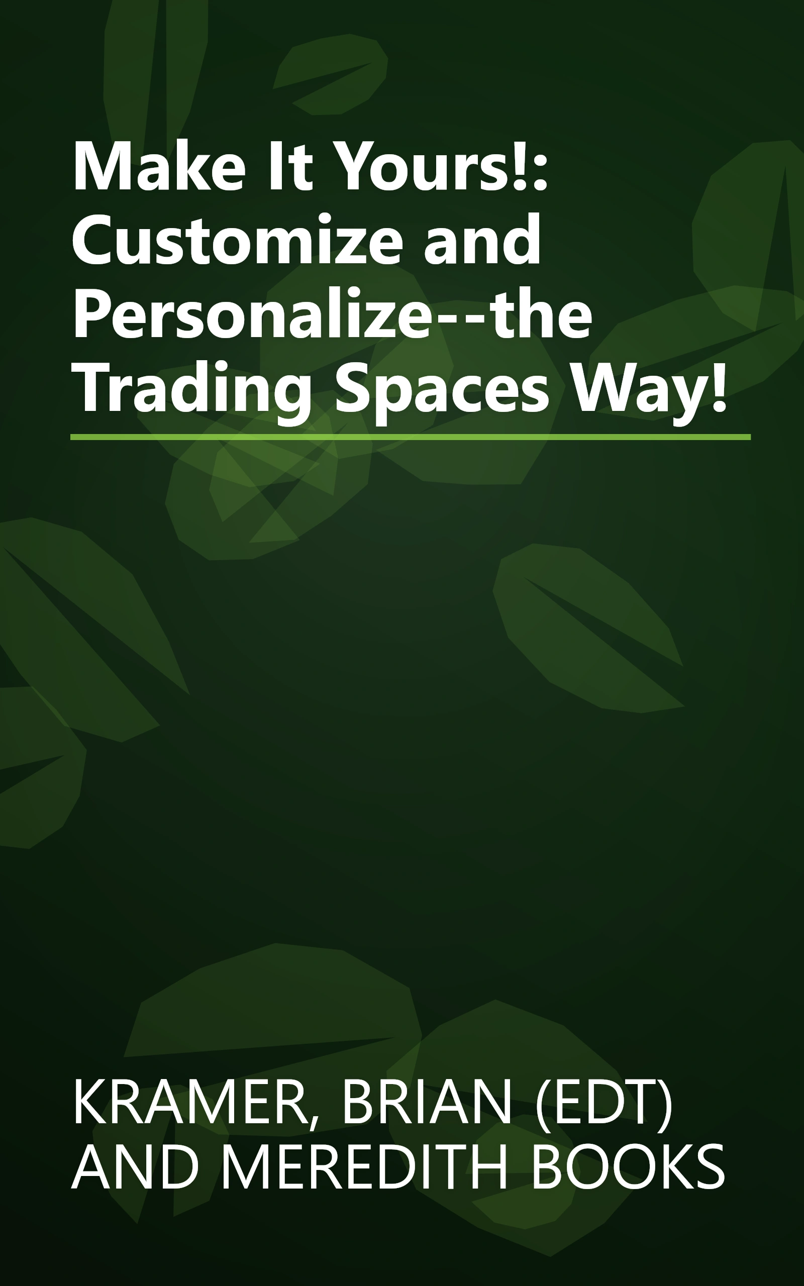 Make It Yours!: Customize and Personalize--the Trading Spaces Way! book cover