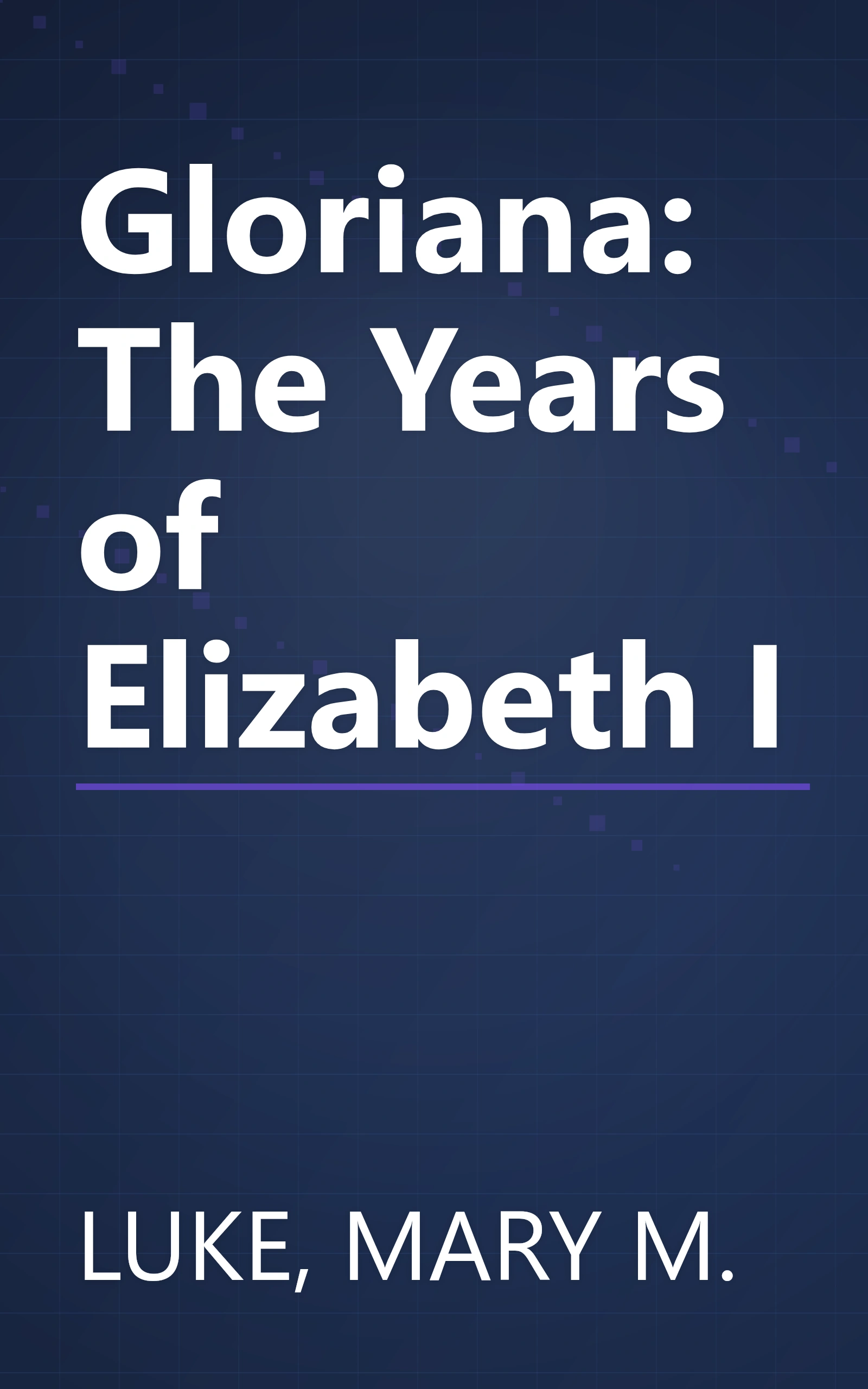 Gloriana: The Years of Elizabeth I book cover