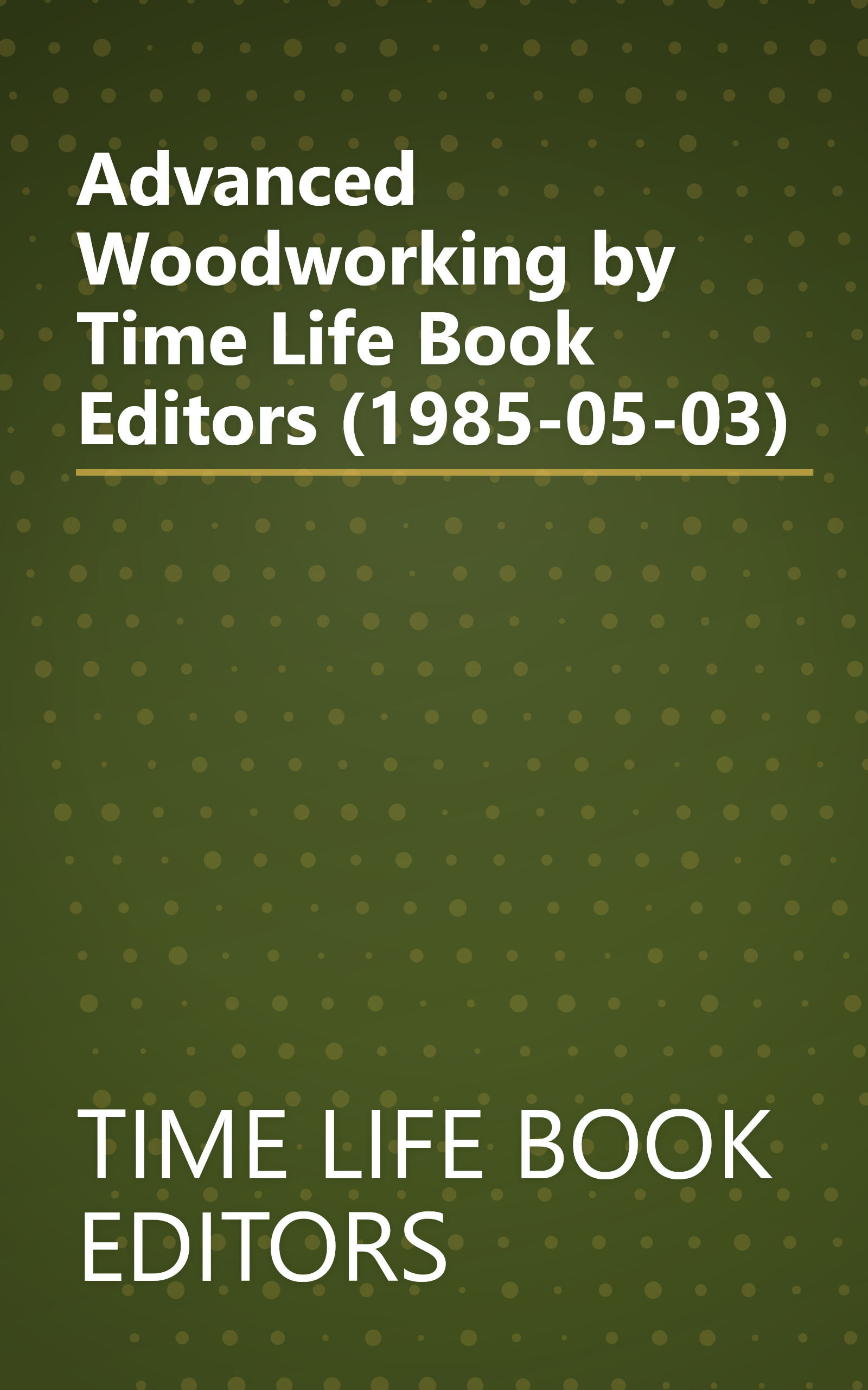 Advanced Woodworking by Time Life Book Editors (1985-05-03) book cover