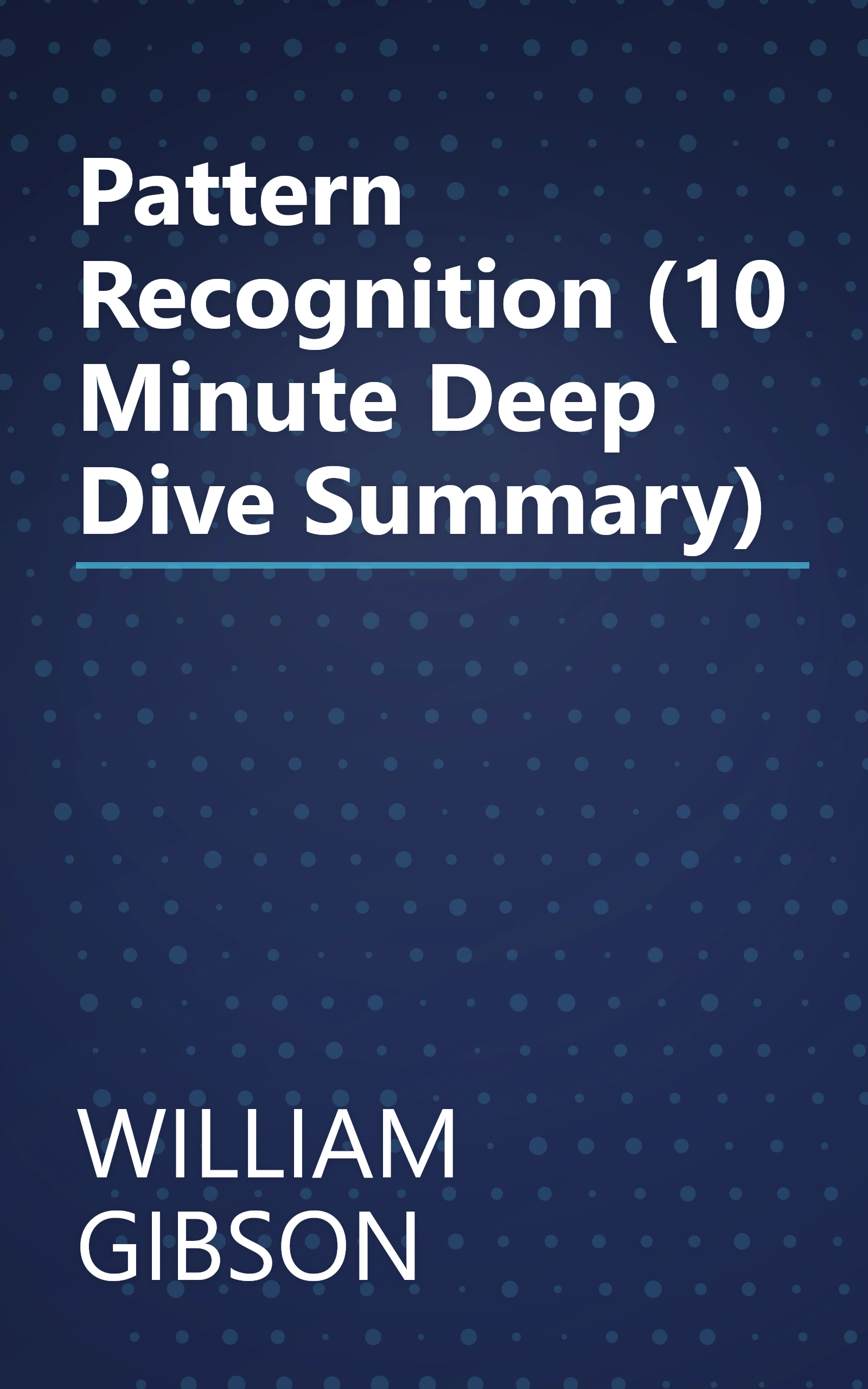Pattern Recognition (10 Minute   Deep Dive Summary) book cover