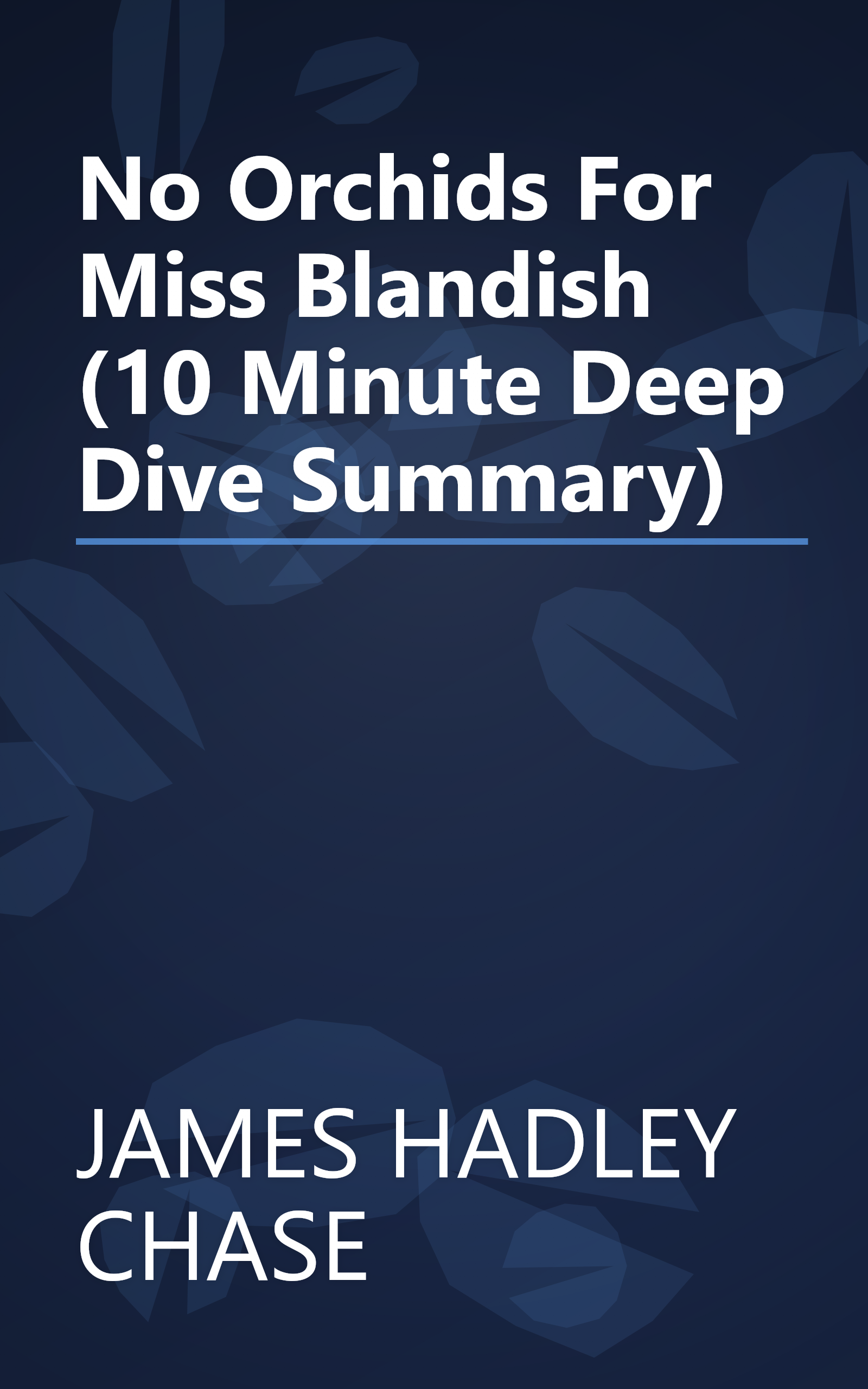 No Orchids For Miss Blandish (10 Minute   Deep Dive Summary) book cover