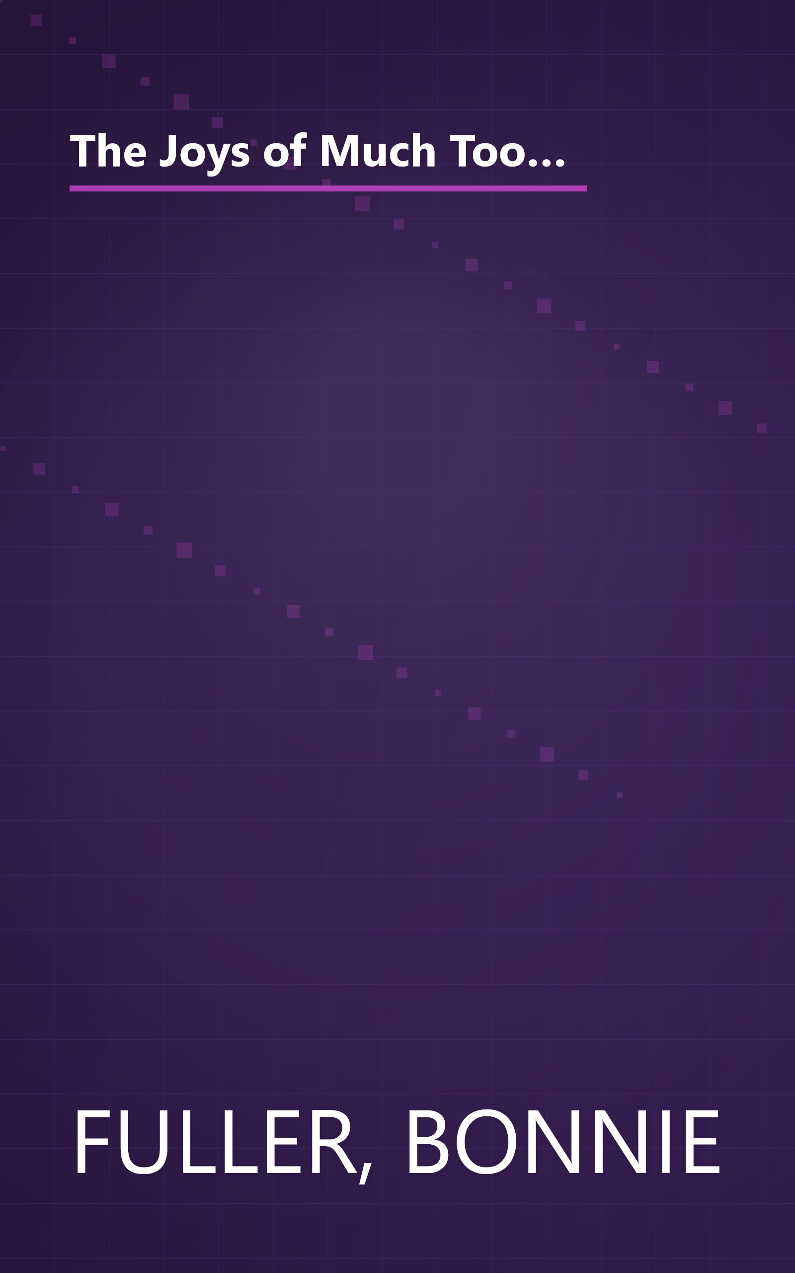 The Joys of Much Too Much: Go for the Big Life--The Great Career, The Perfect Guy, and Everything Else You've Ever Wanted book cover