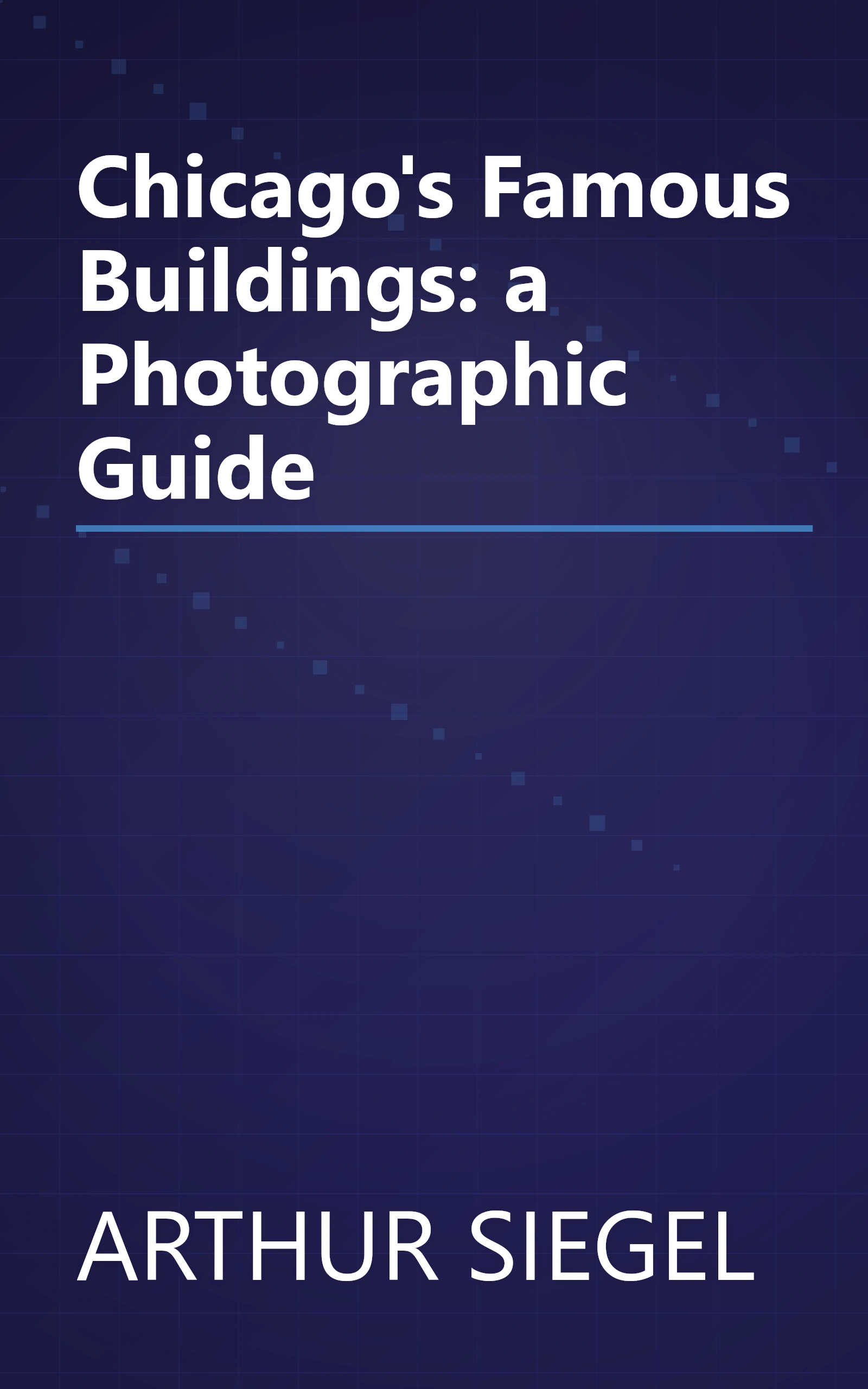 Chicago's Famous Buildings: a Photographic Guide book cover