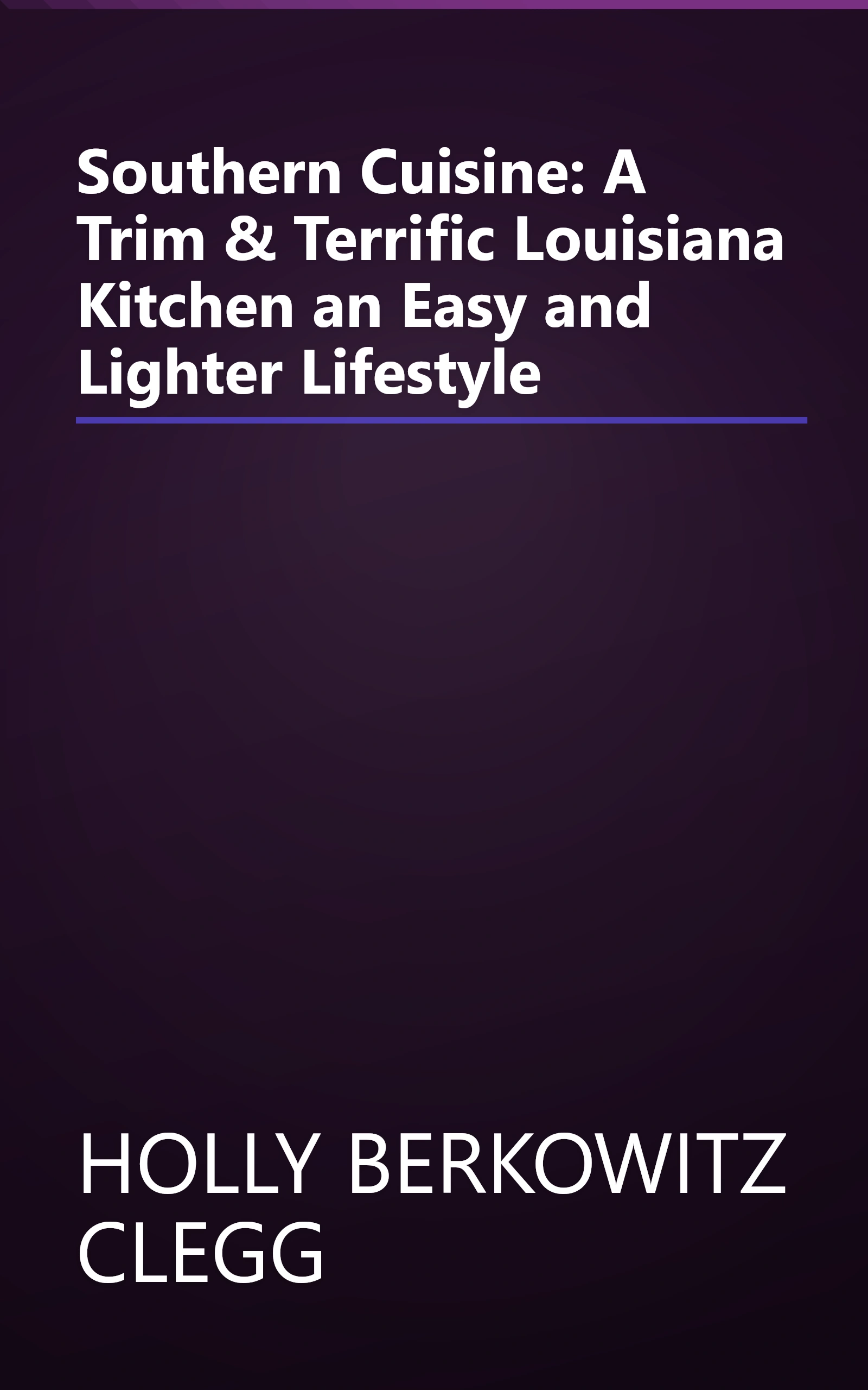 Southern Cuisine: A Trim & Terrific Louisiana Kitchen an Easy and Lighter Lifestyle book cover
