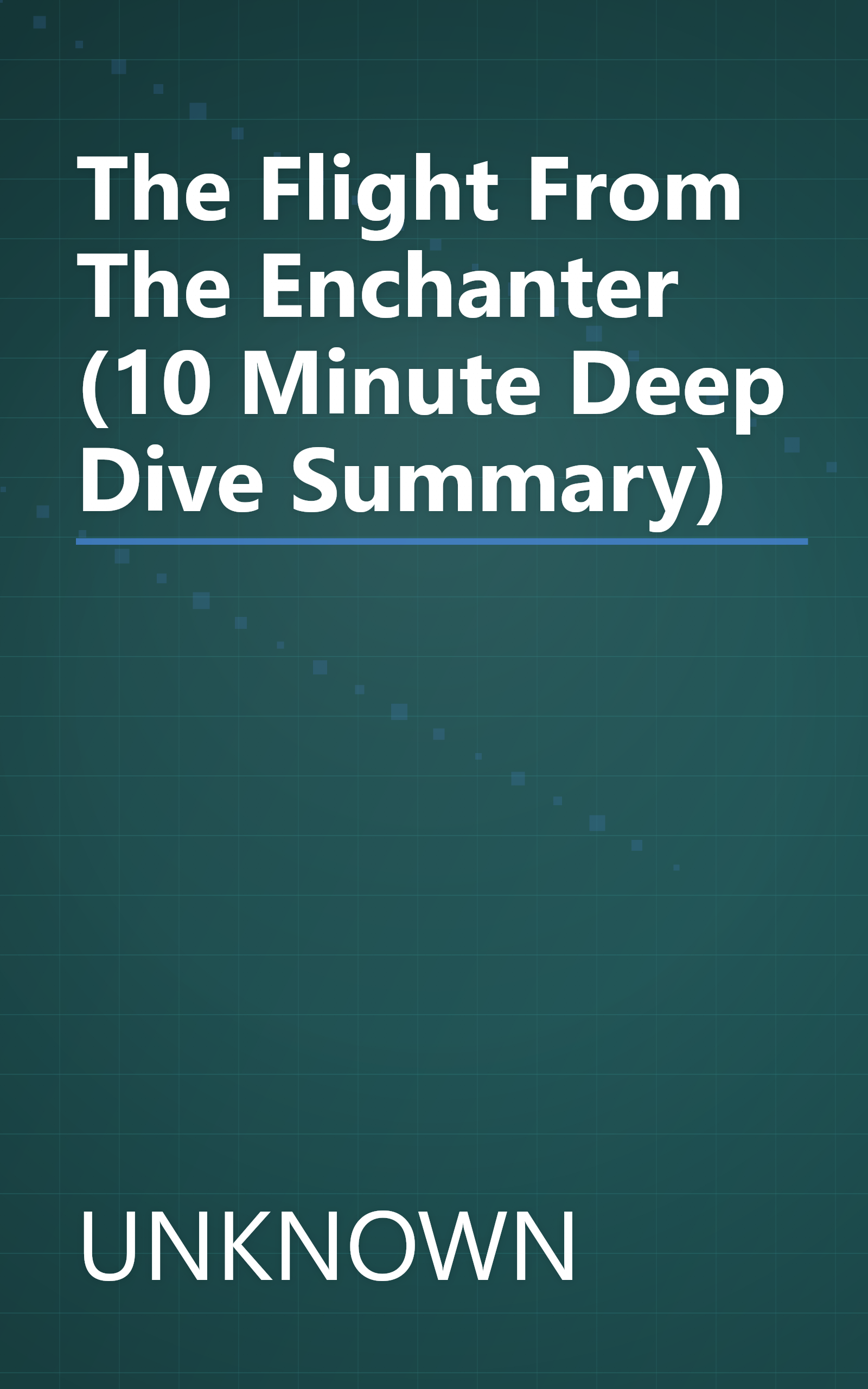 The Flight From The Enchanter (10 Minute   Deep Dive Summary) book cover