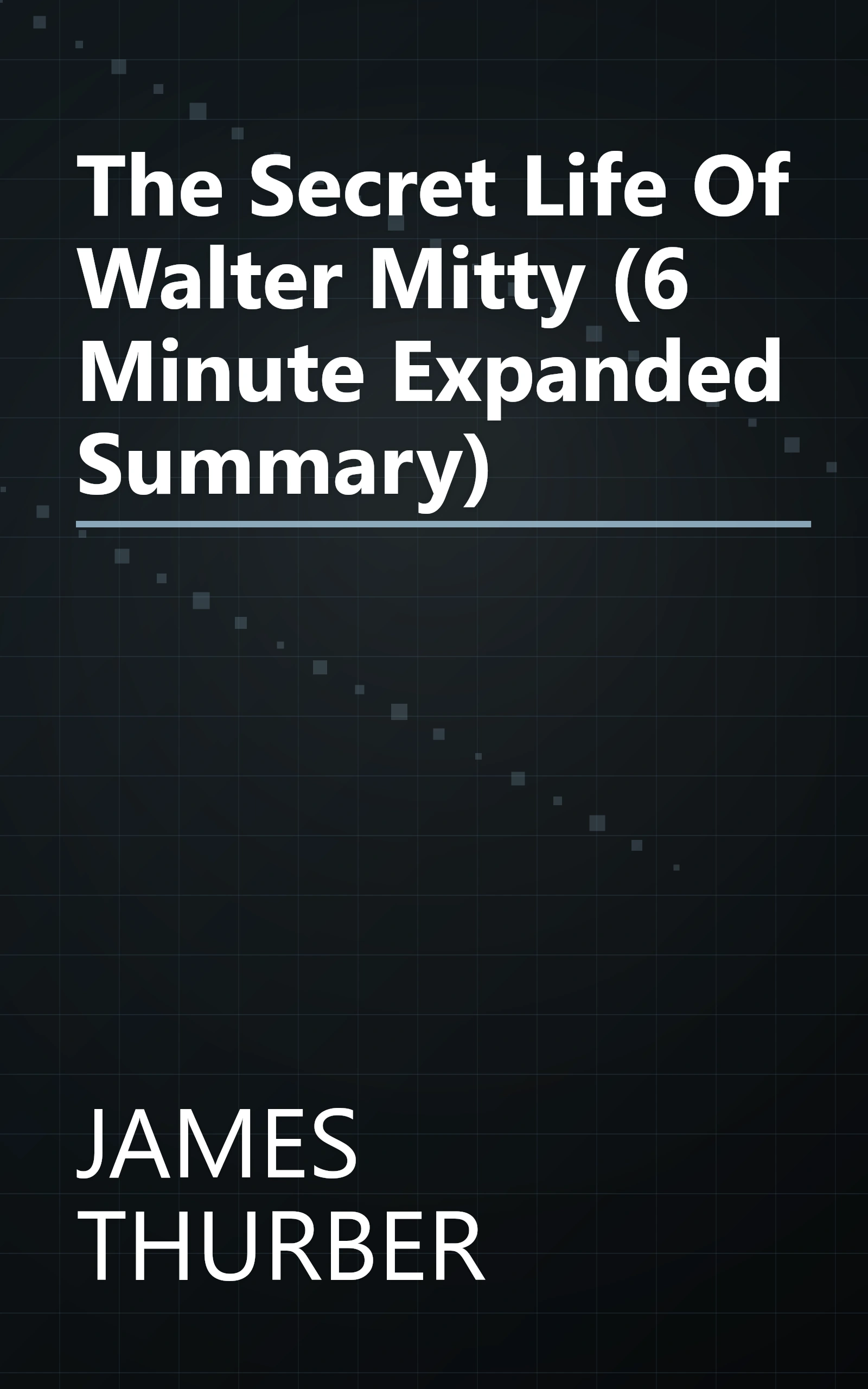 The Secret Life Of Walter Mitty (6 Minute   Expanded Summary) book cover