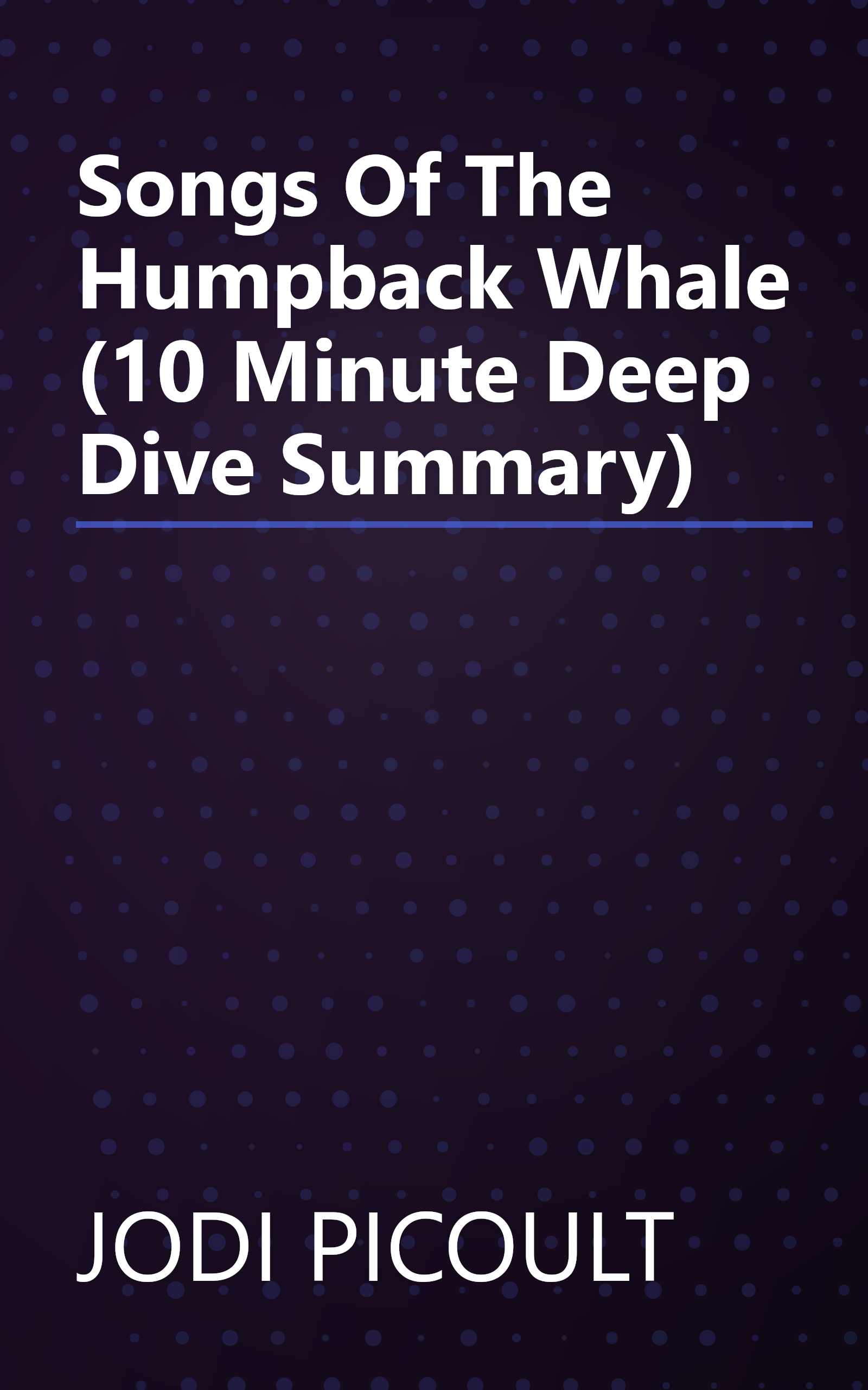 Songs Of The Humpback Whale (10 Minute   Deep Dive Summary) book cover