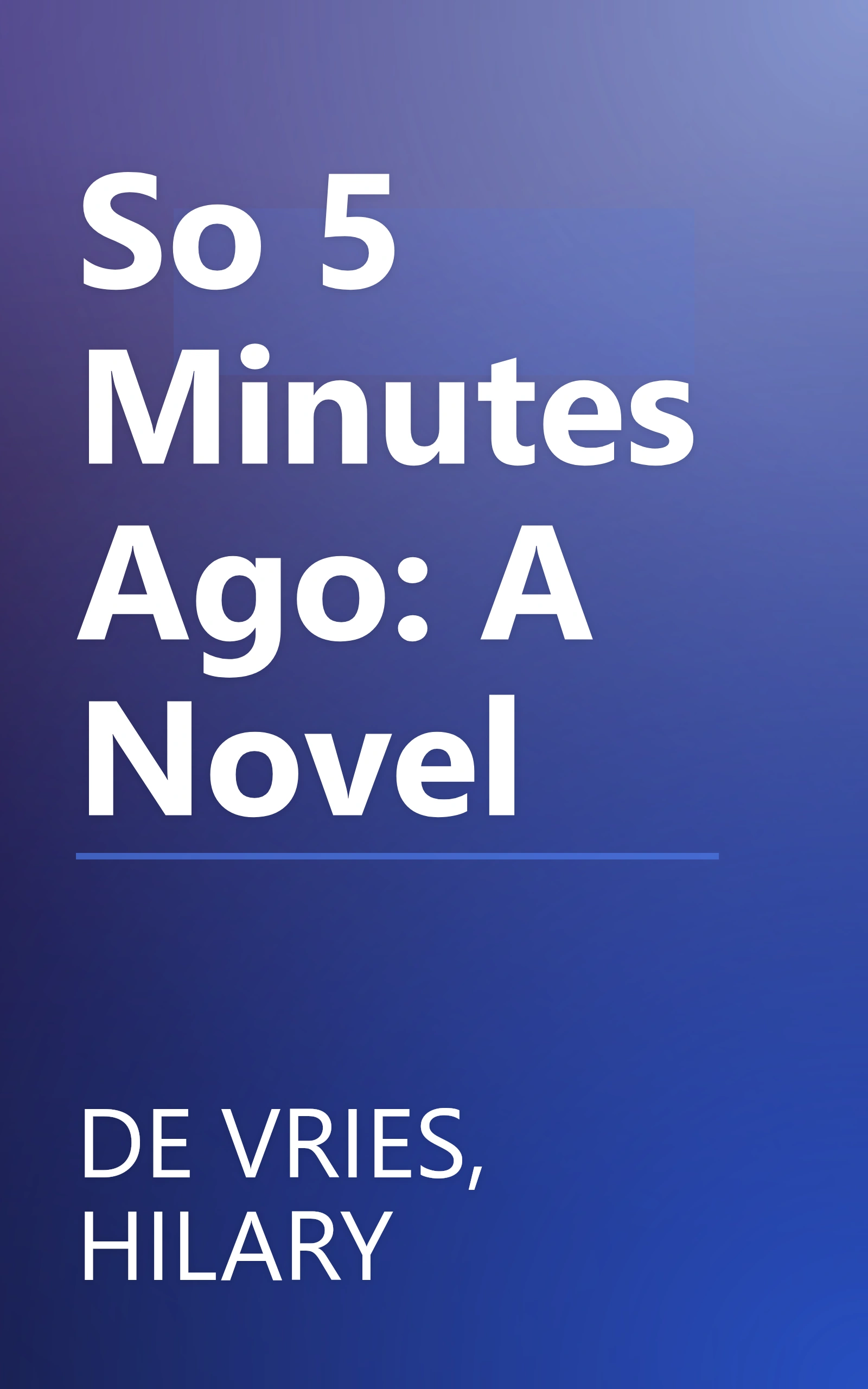 So 5 Minutes Ago: A Novel book cover