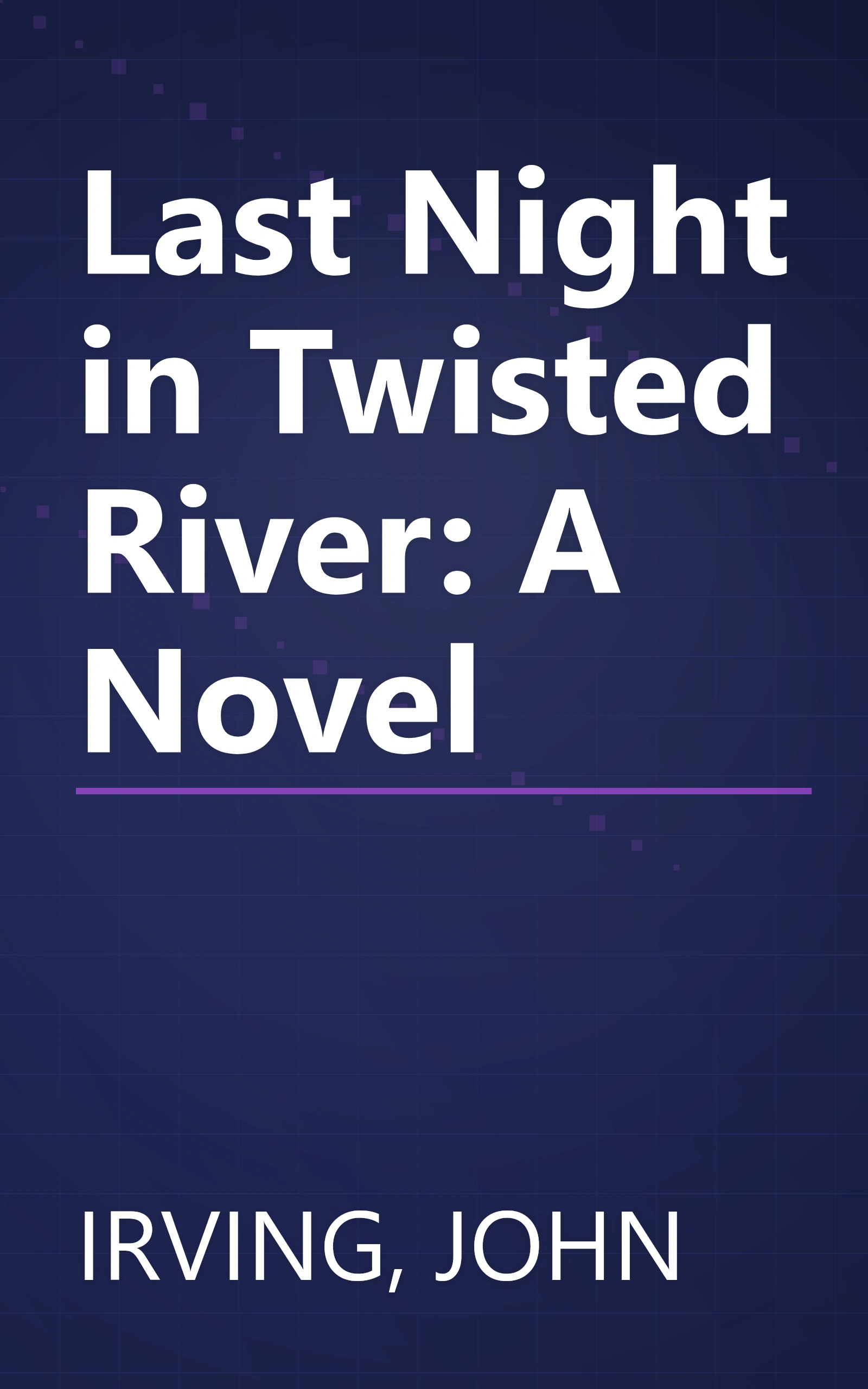 Last Night in Twisted River: A Novel book cover