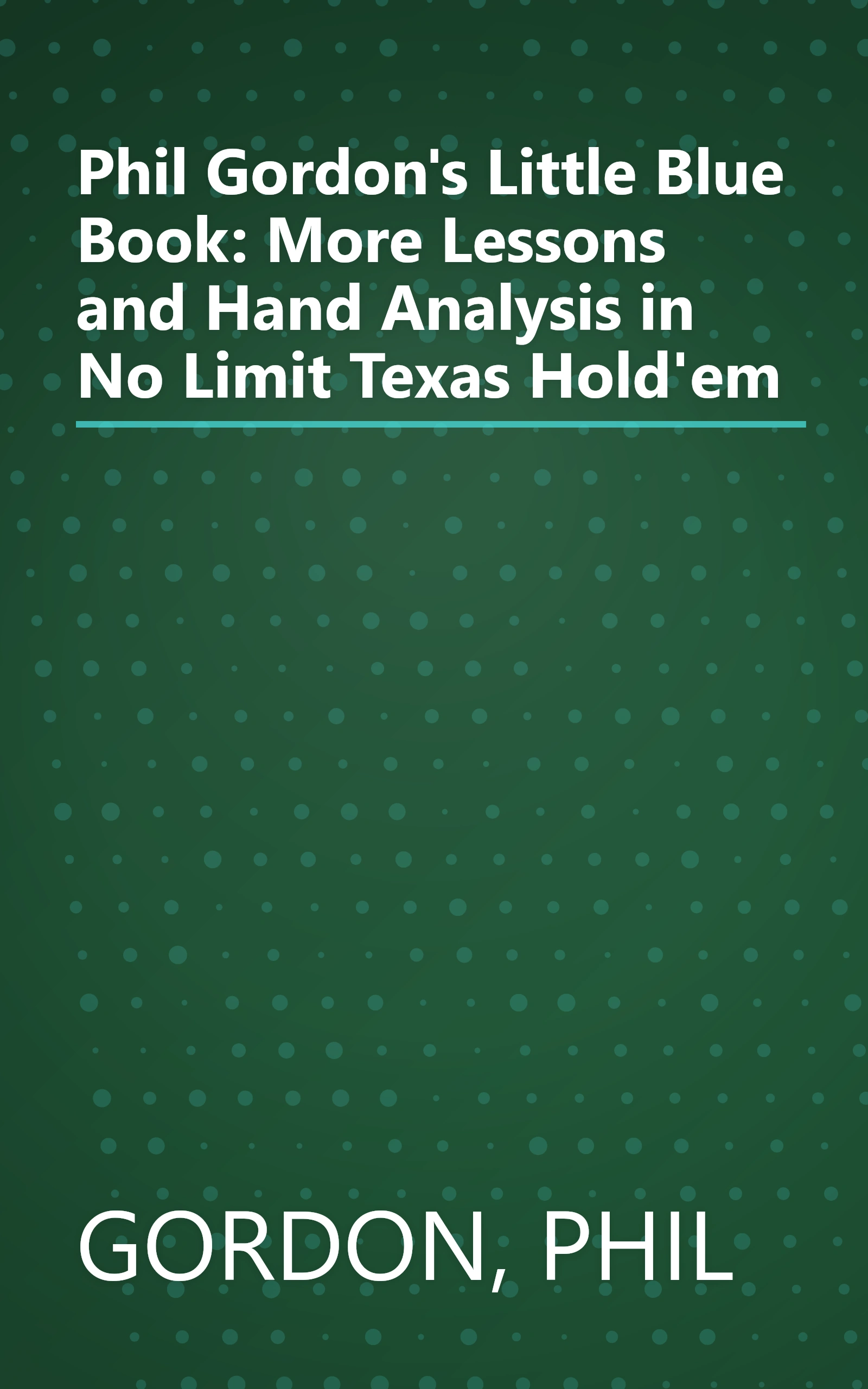 Phil Gordon's Little Blue Book: More Lessons and Hand Analysis in No Limit Texas Hold'em book cover