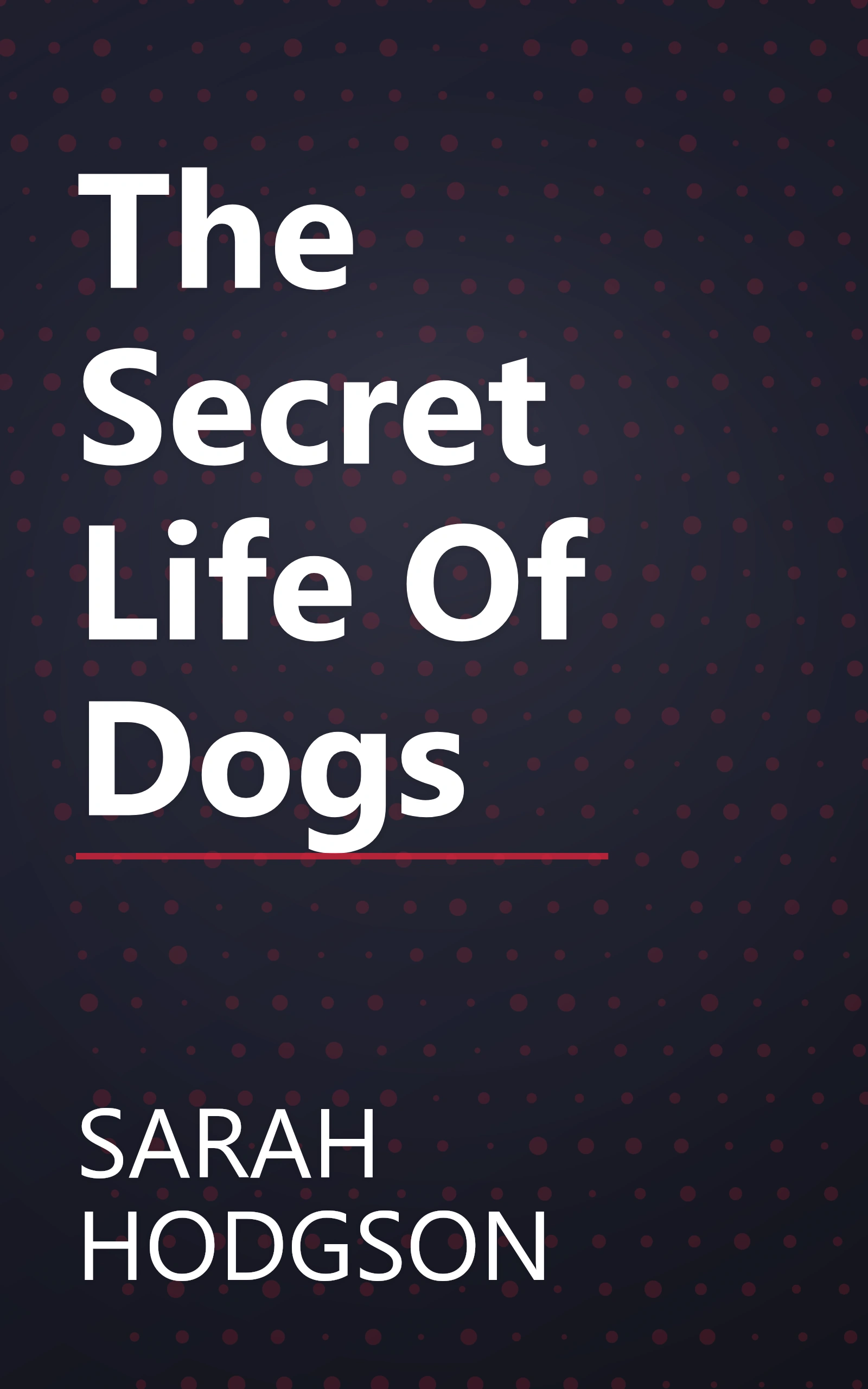 The Secret Life Of Dogs book cover