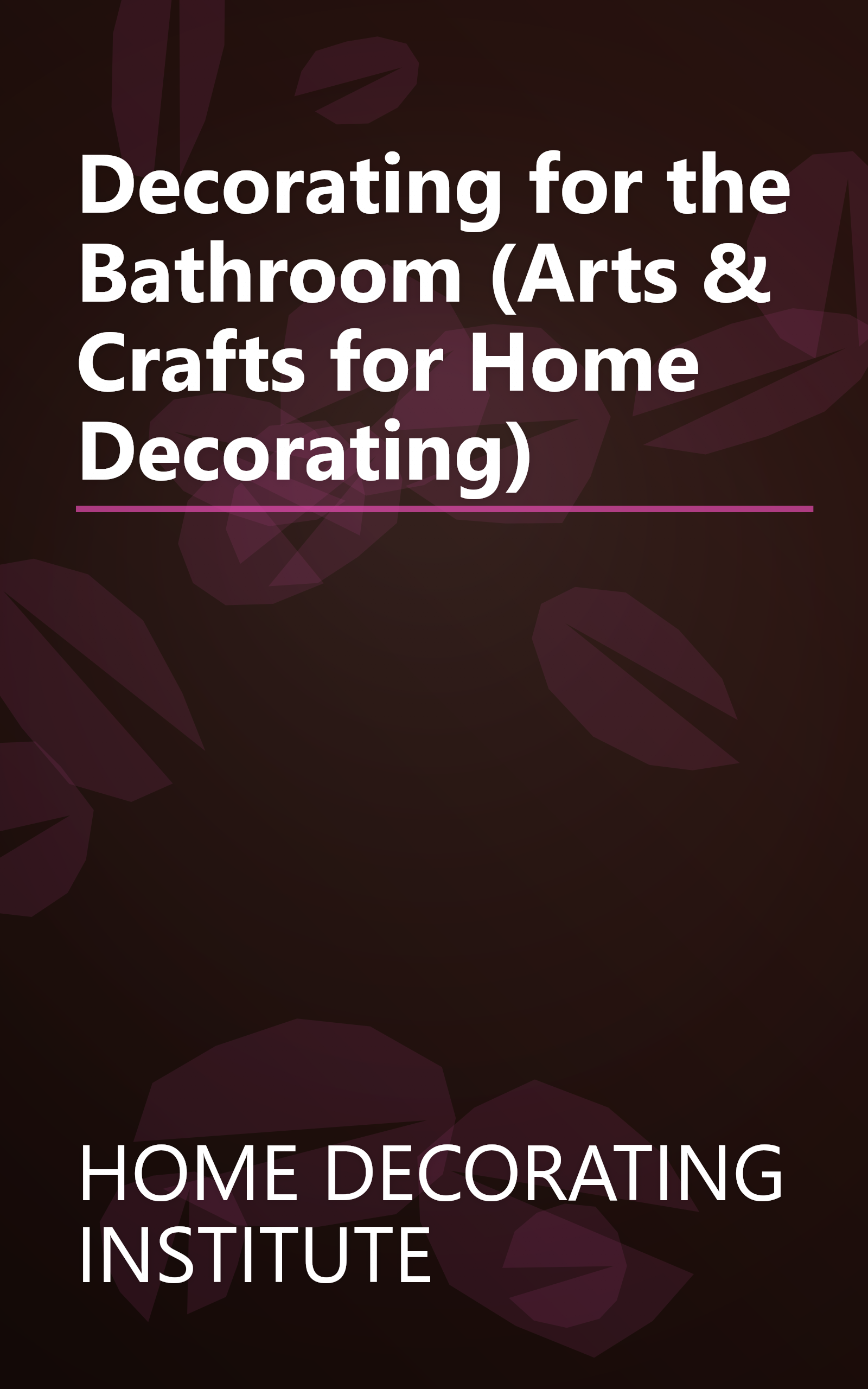 Decorating for the Bathroom (Arts & Crafts for Home Decorating) book cover