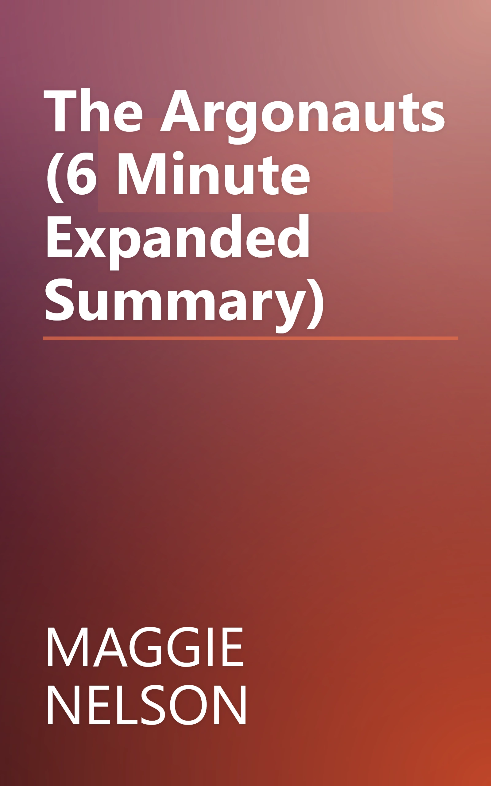 The Argonauts (6 Minute   Expanded Summary) book cover
