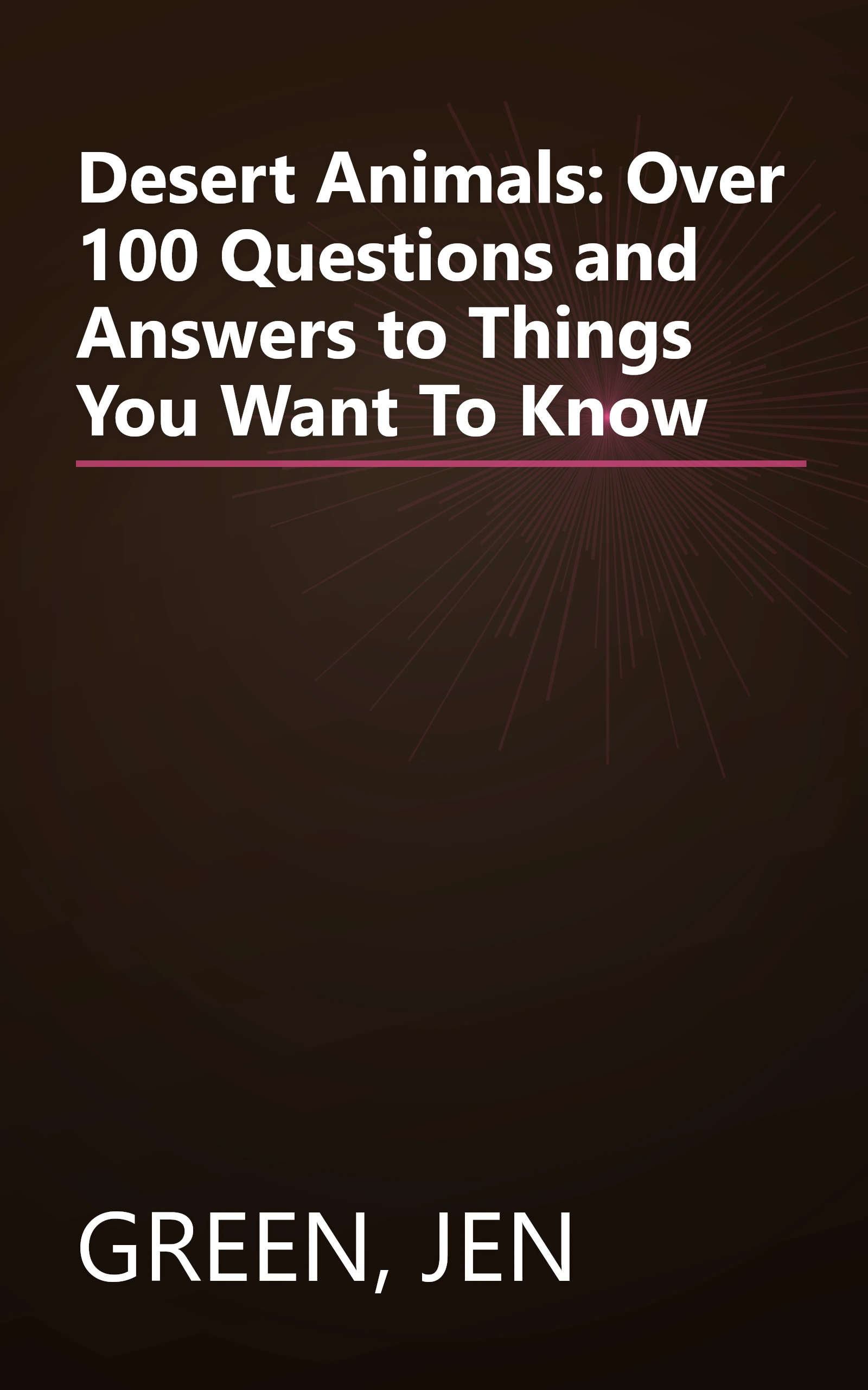 Desert Animals: Over 100 Questions and Answers to Things You Want To Know book cover