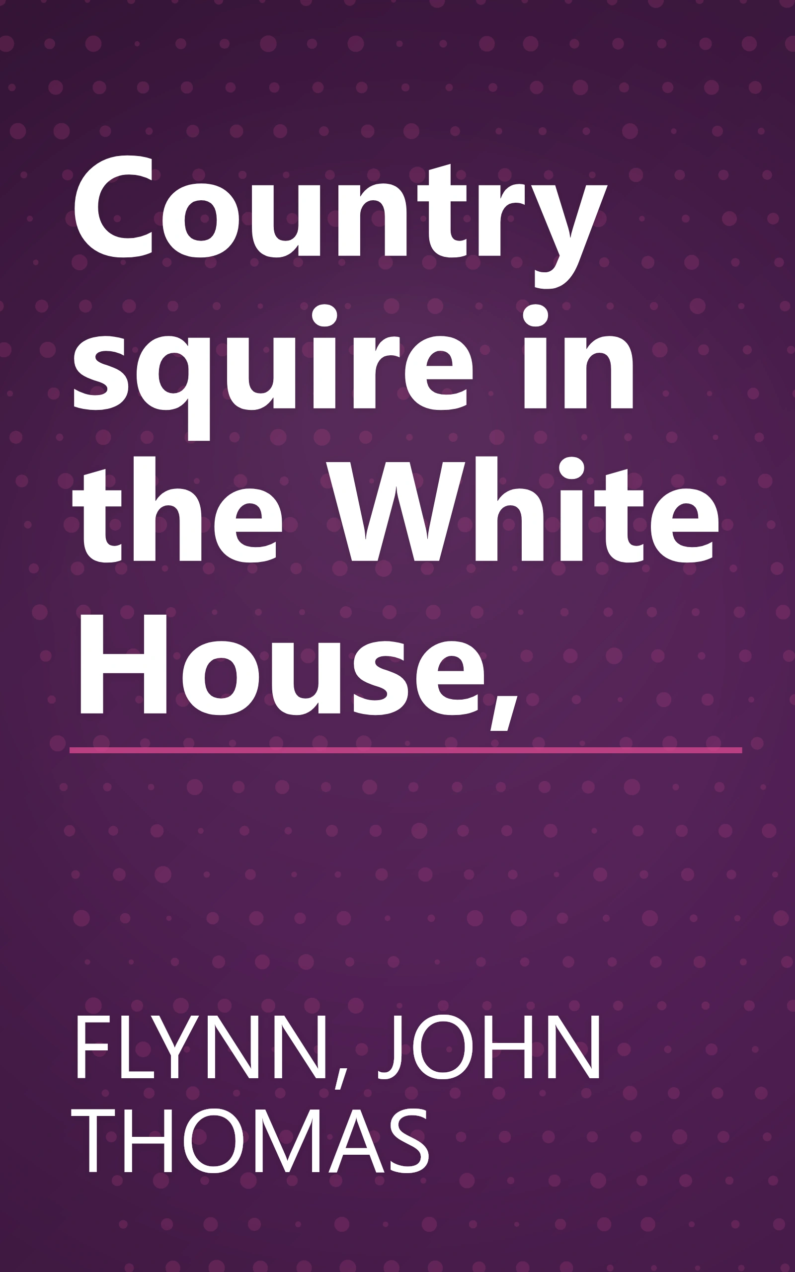 Country squire in the White House, book cover