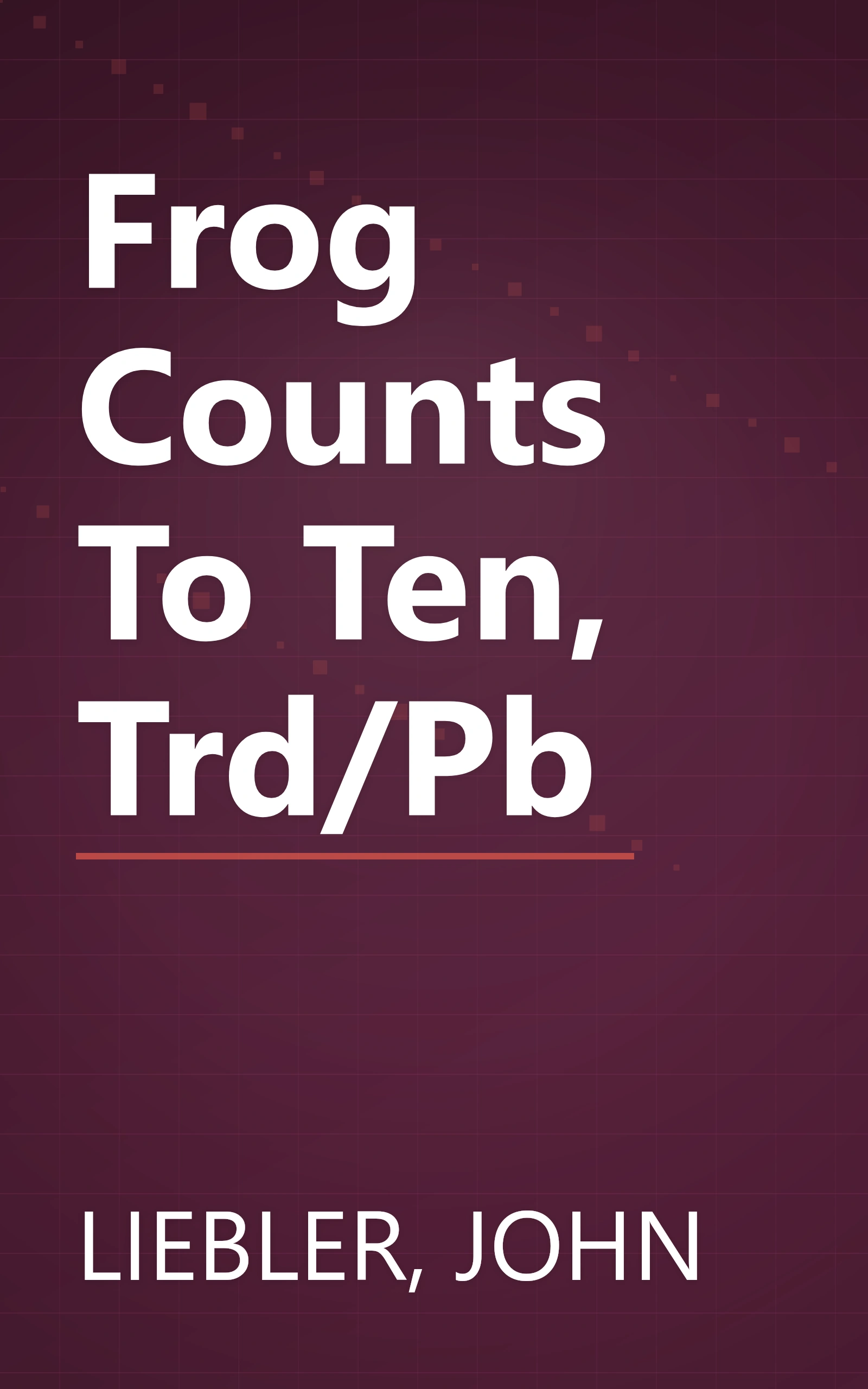 Frog Counts To Ten, Trd/Pb book cover