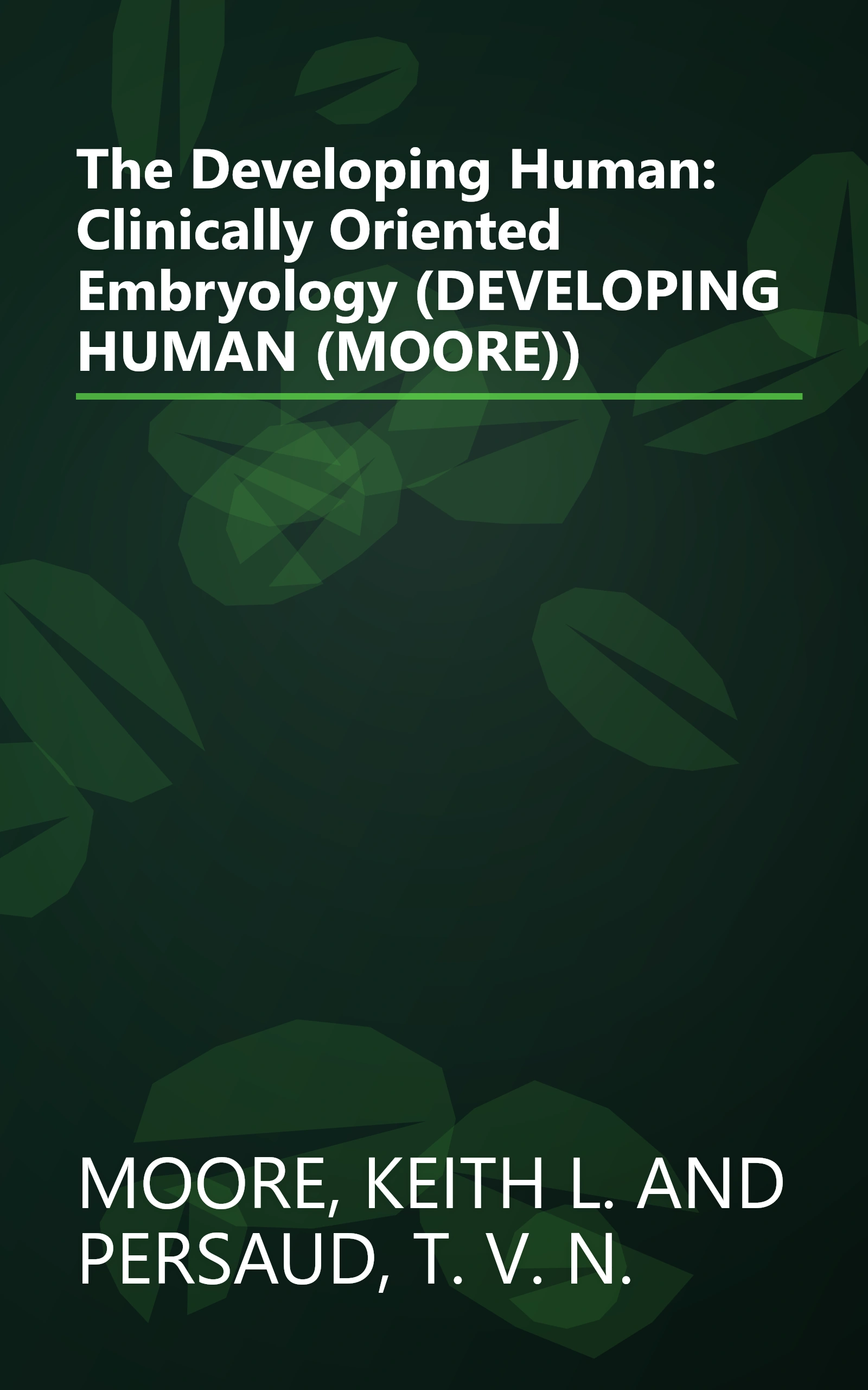 The Developing Human: Clinically Oriented Embryology (DEVELOPING HUMAN (MOORE)) book cover
