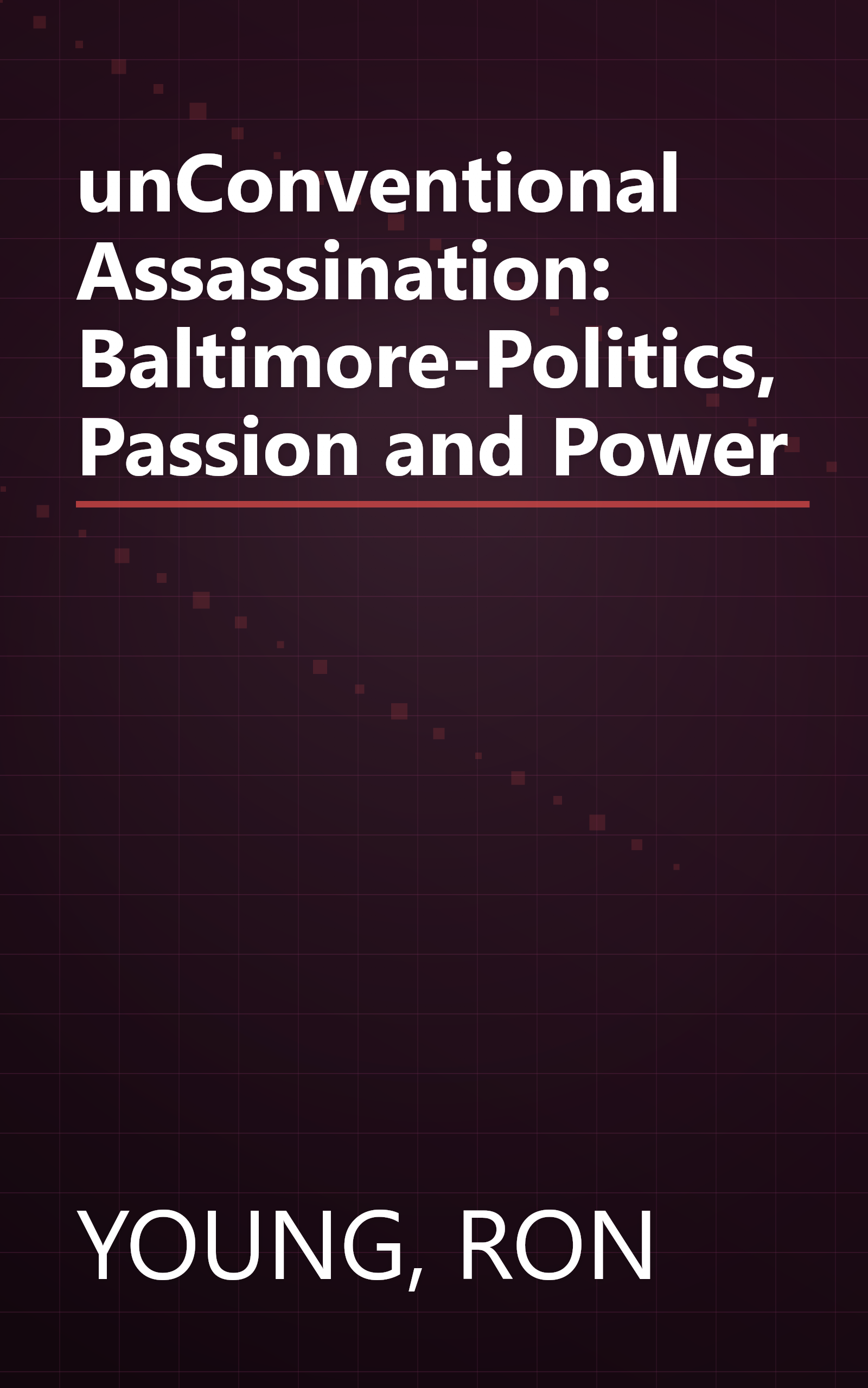 unConventional Assassination: Baltimore-Politics, Passion and Power book cover