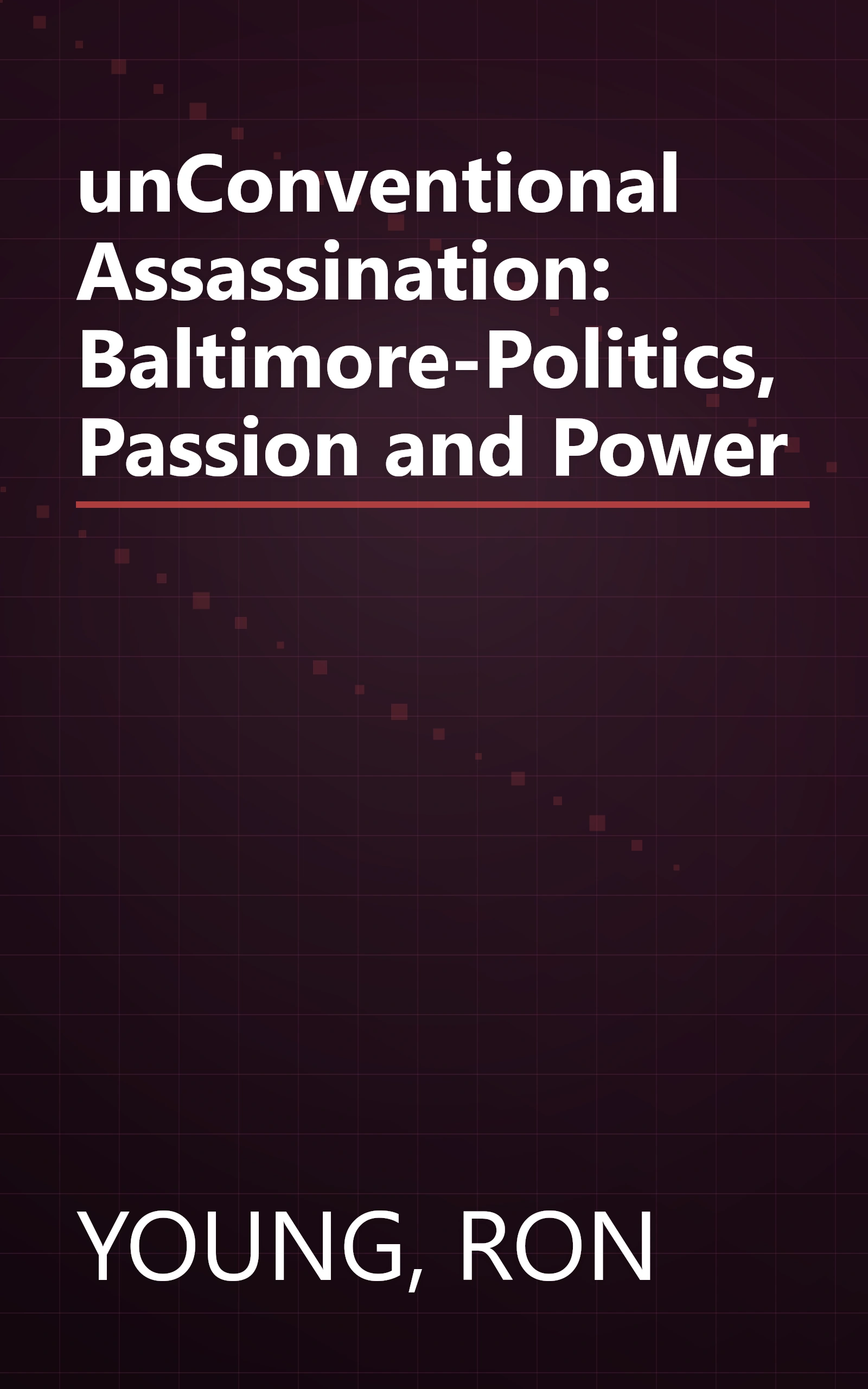 unConventional Assassination: Baltimore-Politics, Passion and Power book cover