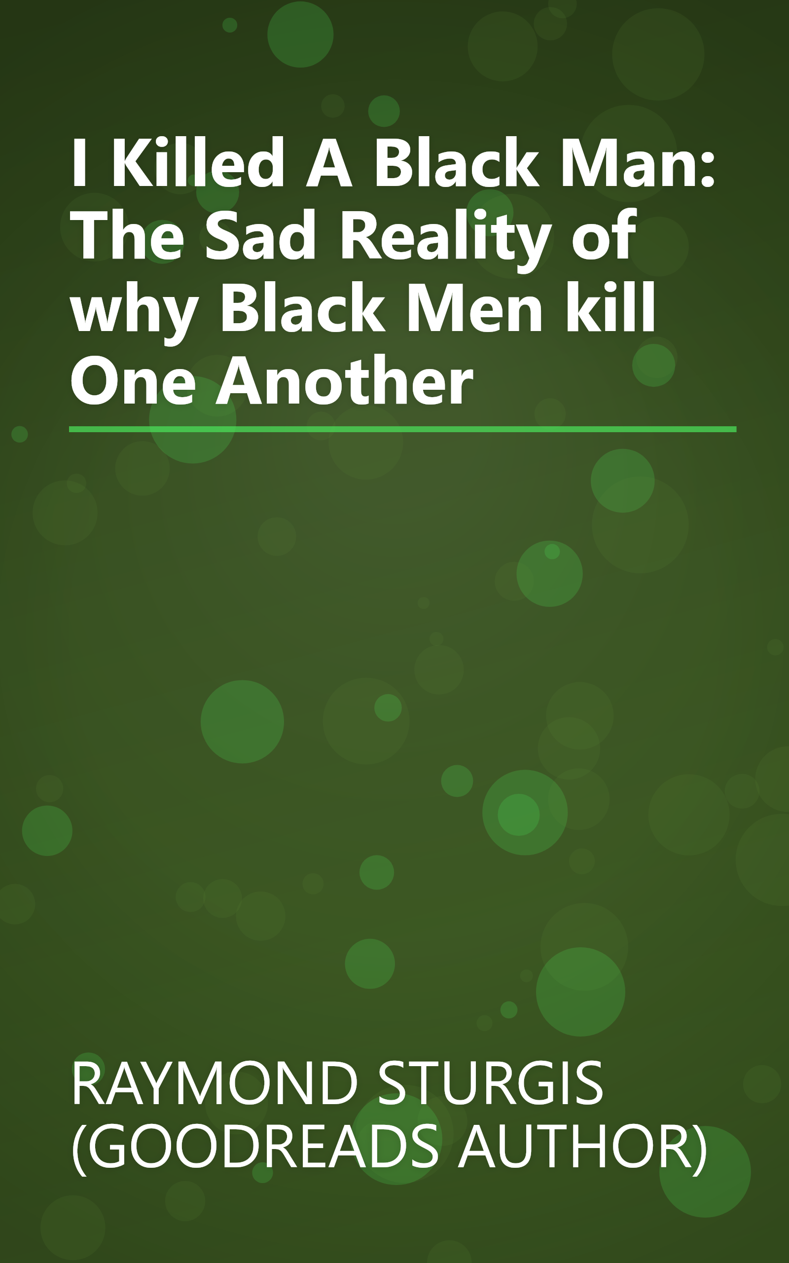 I Killed A Black Man: The Sad Reality of why Black Men kill One Another book cover