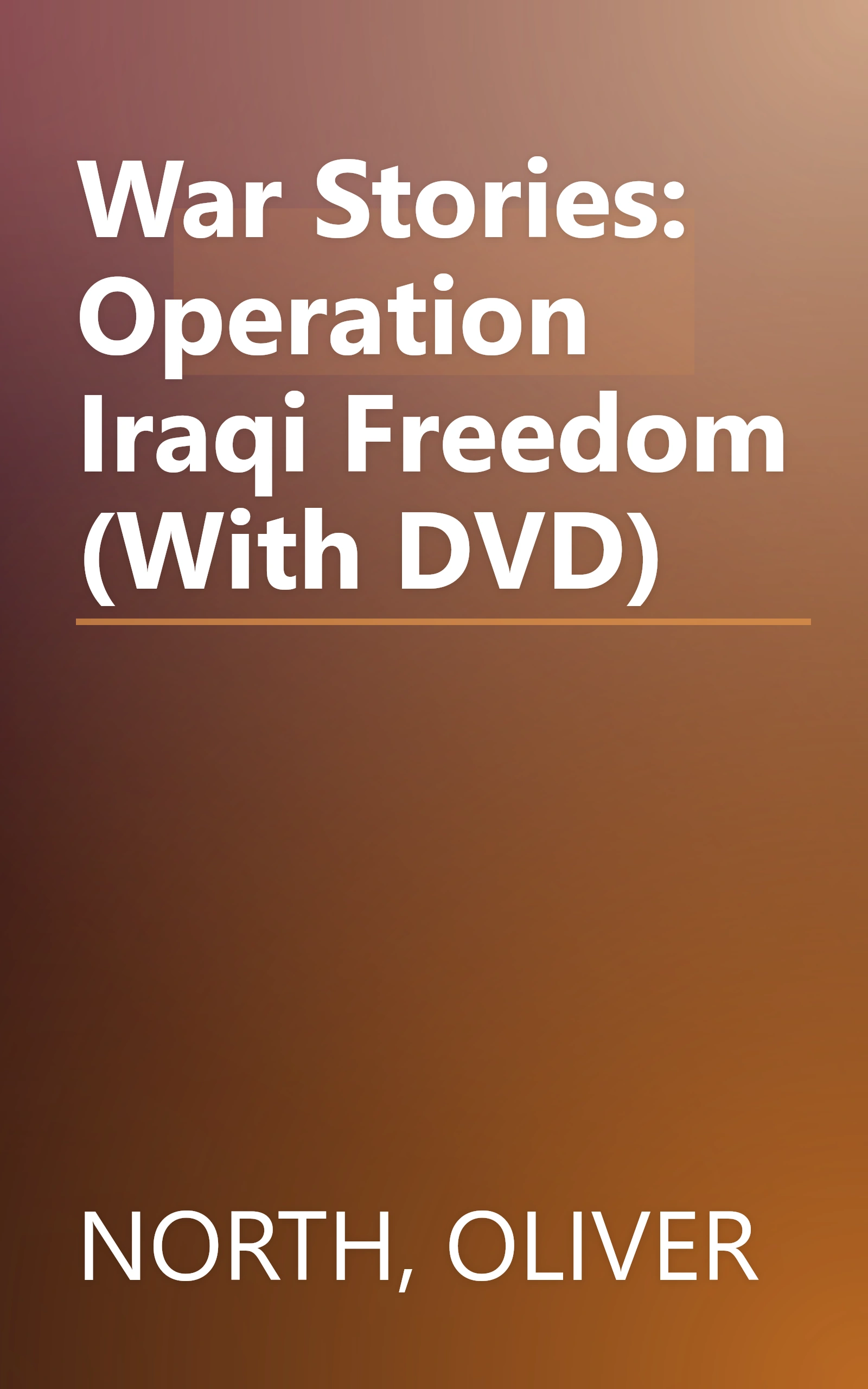 War Stories: Operation Iraqi Freedom (With DVD) book cover