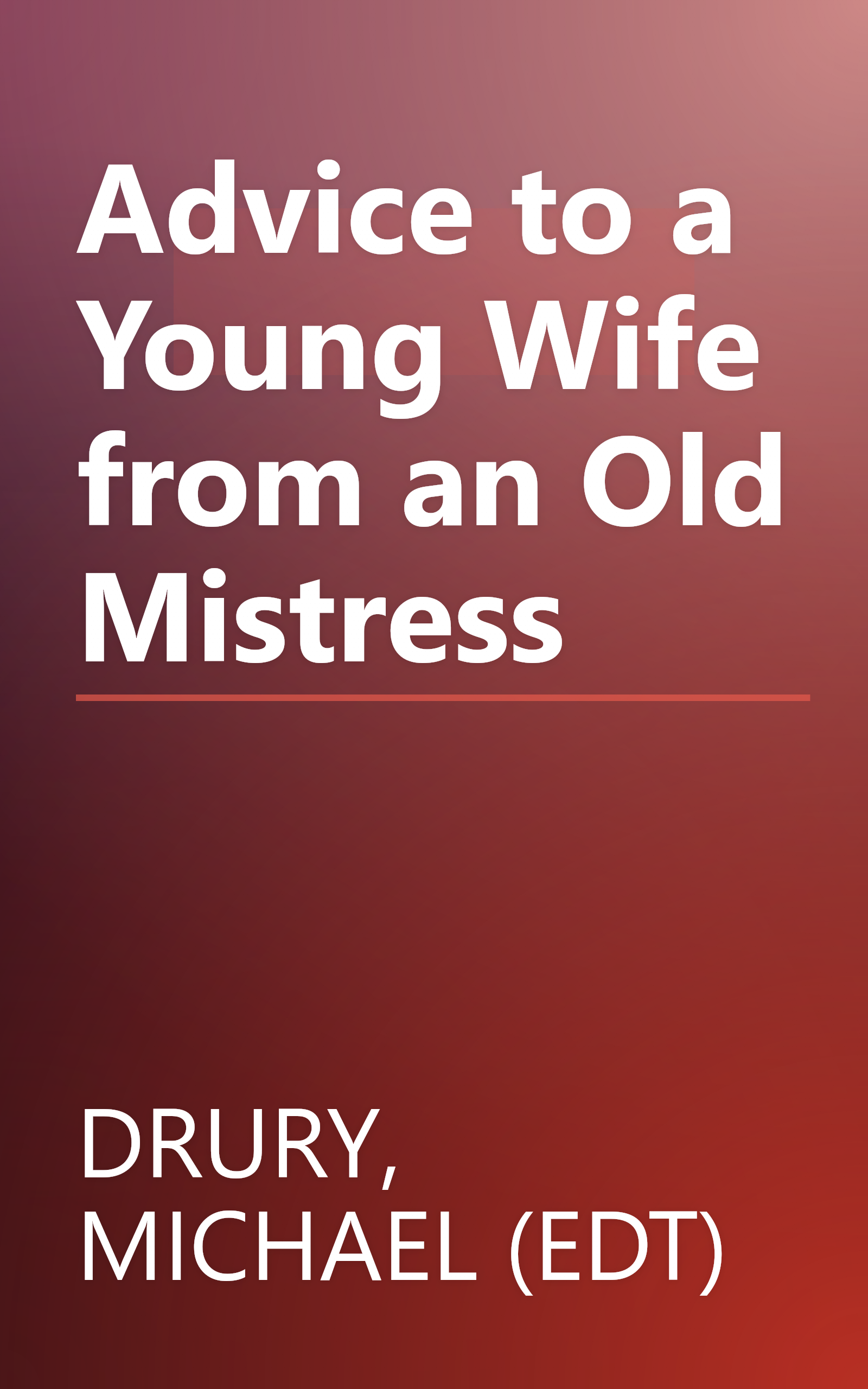 Advice to a Young Wife from an Old Mistress book cover