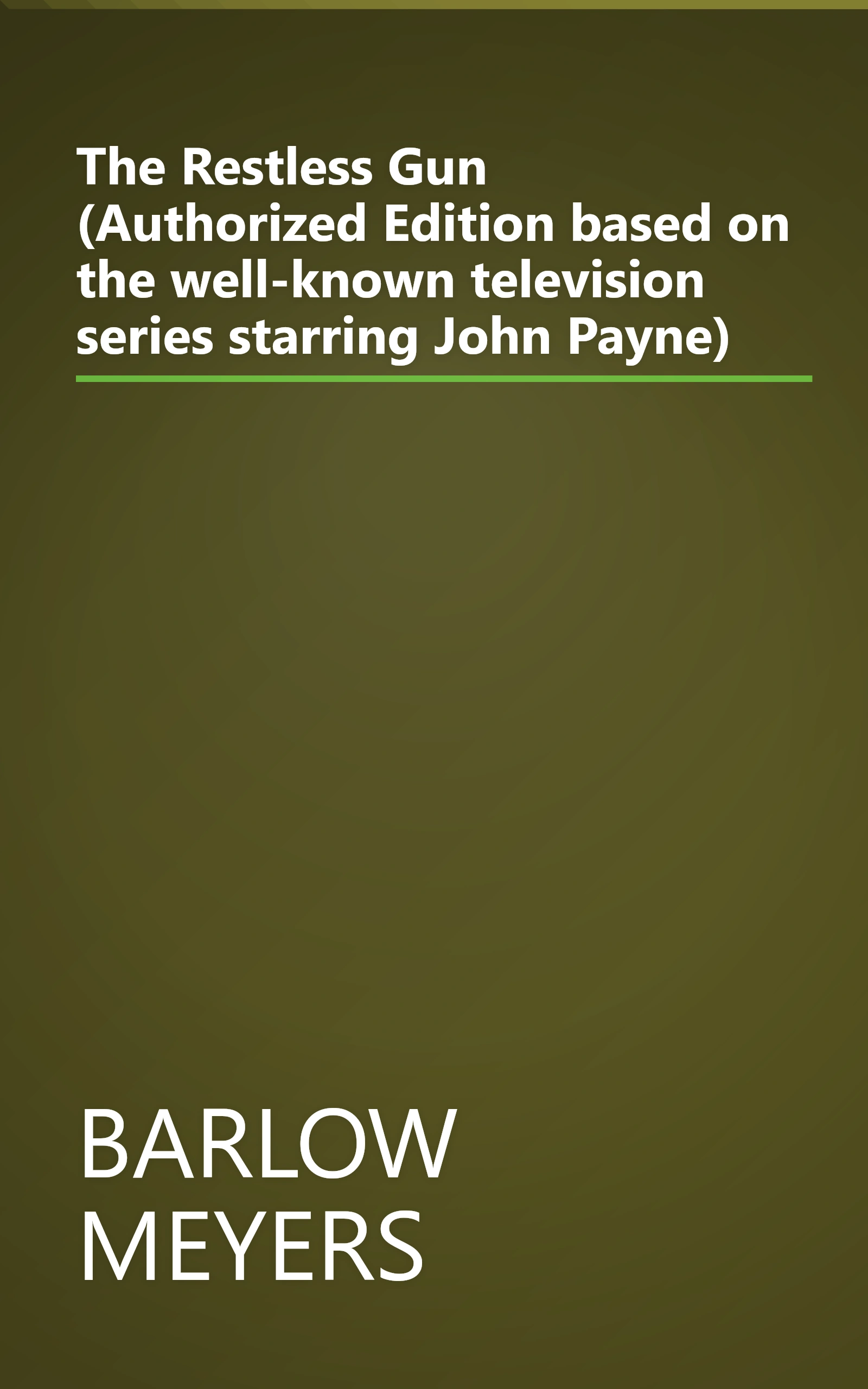 The Restless Gun (Authorized Edition based on the well-known television series starring John Payne) book cover