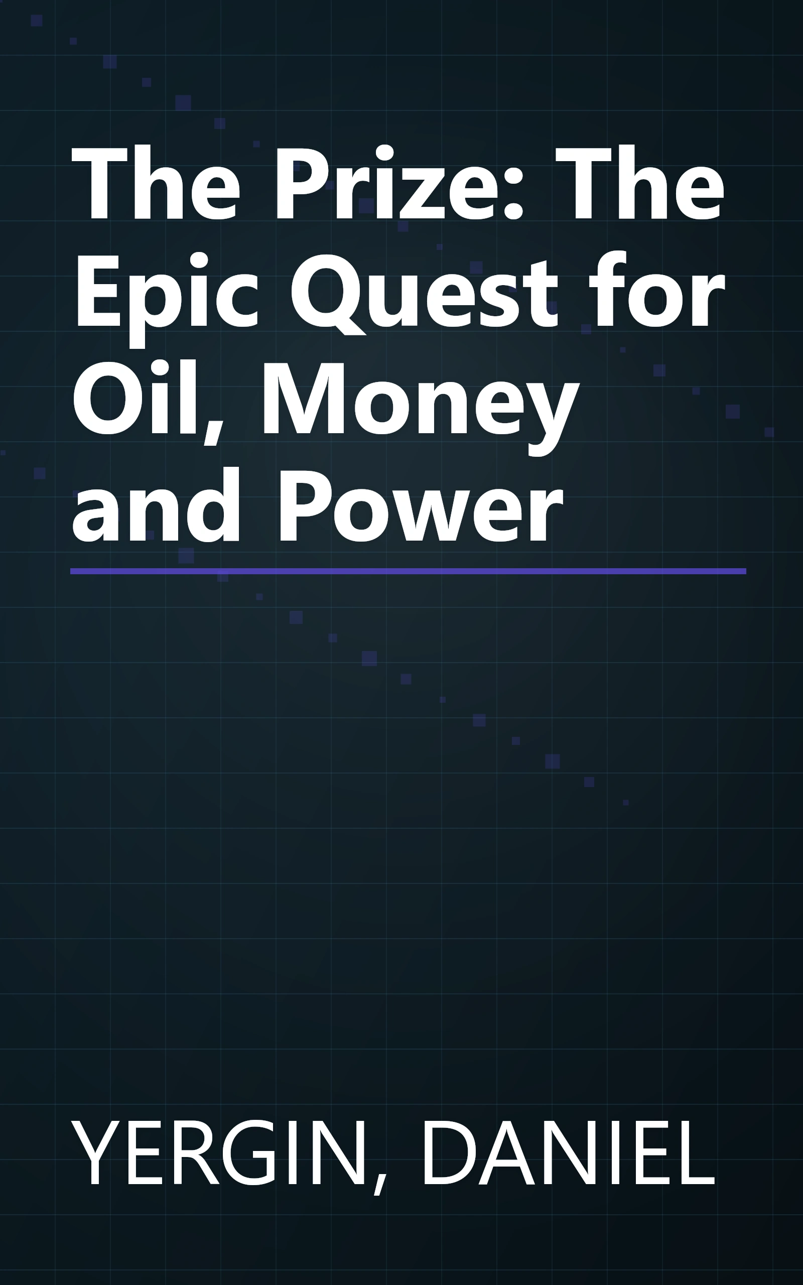 The Prize: The Epic Quest for Oil, Money and Power book cover