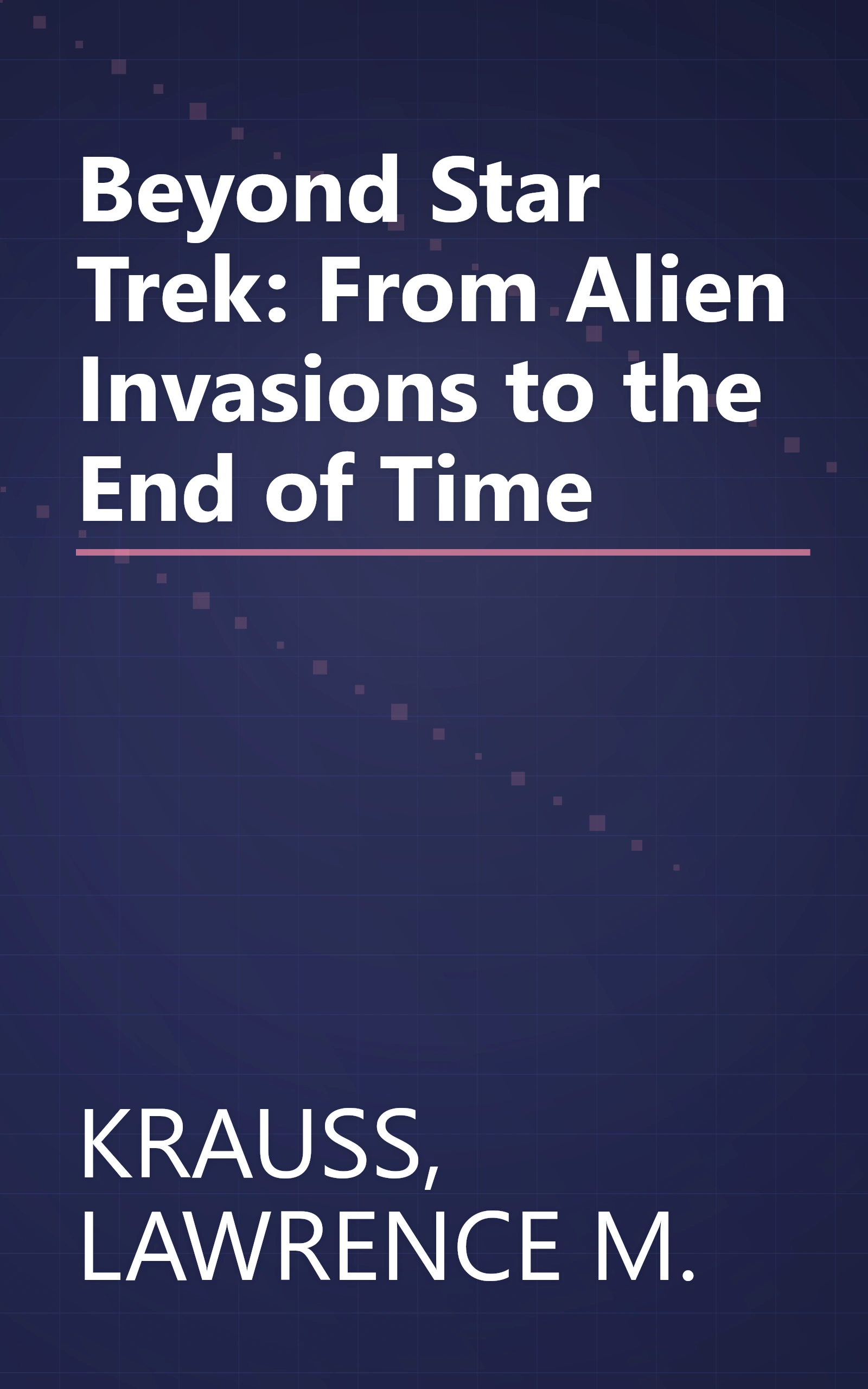 Beyond Star Trek: From Alien Invasions to the End of Time book cover