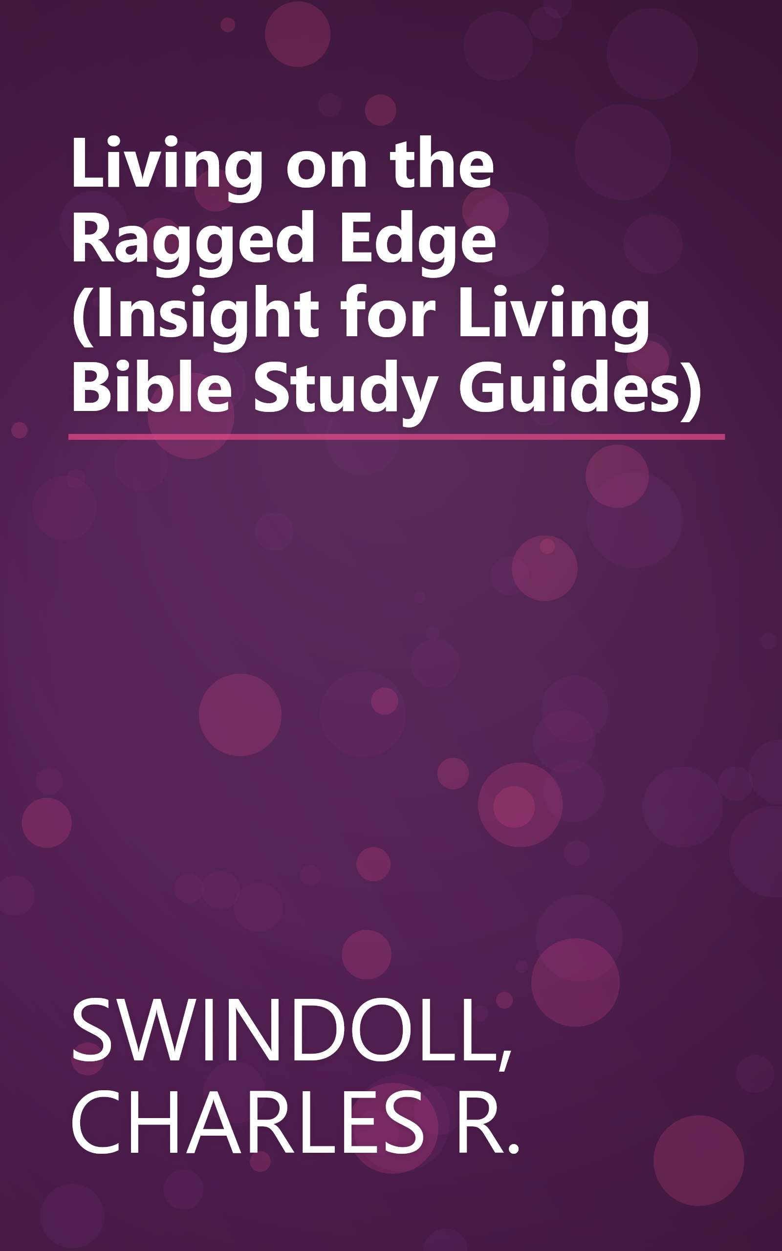 Living on the Ragged Edge (Insight for Living Bible Study Guides) book cover