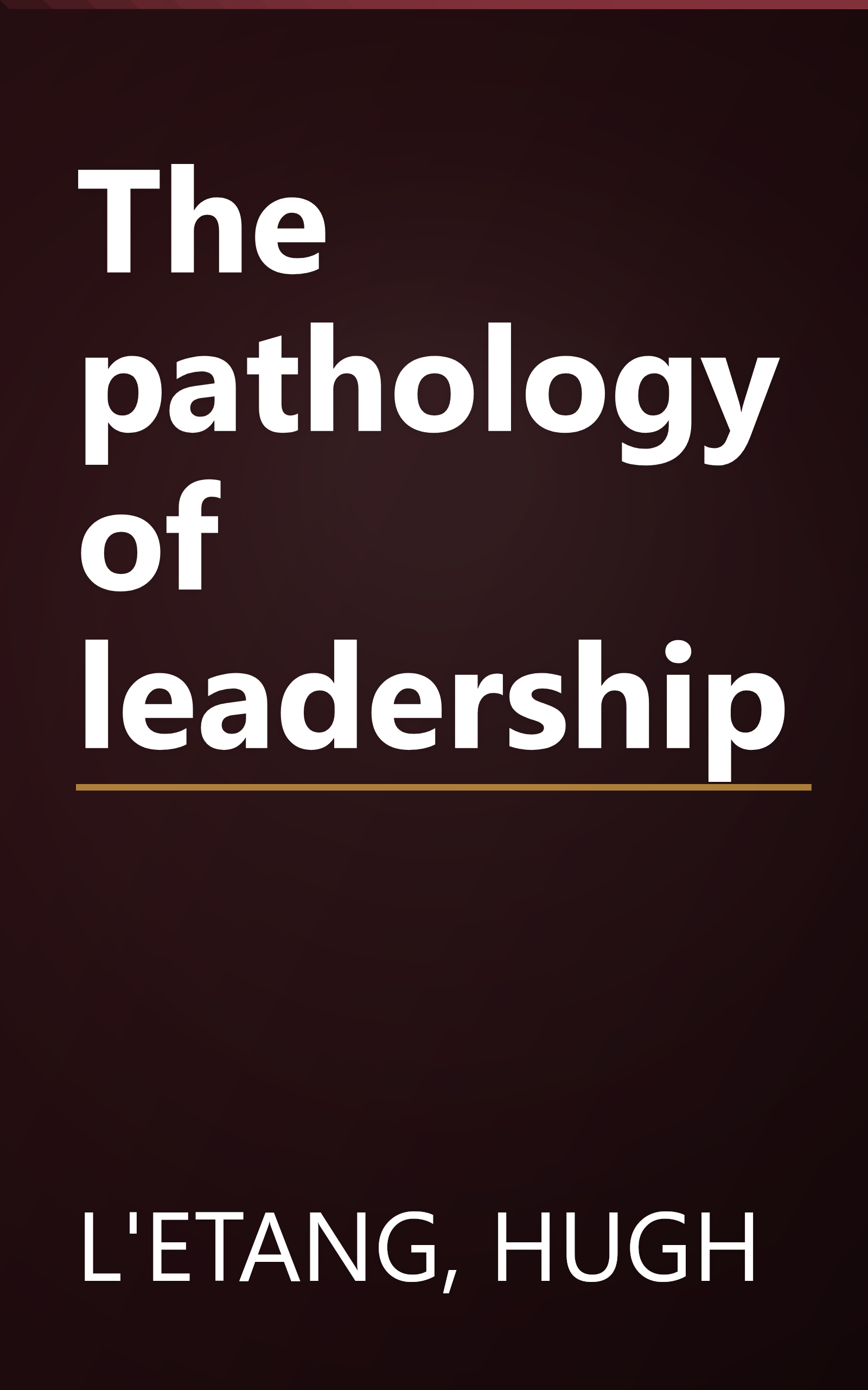 The pathology of leadership book cover