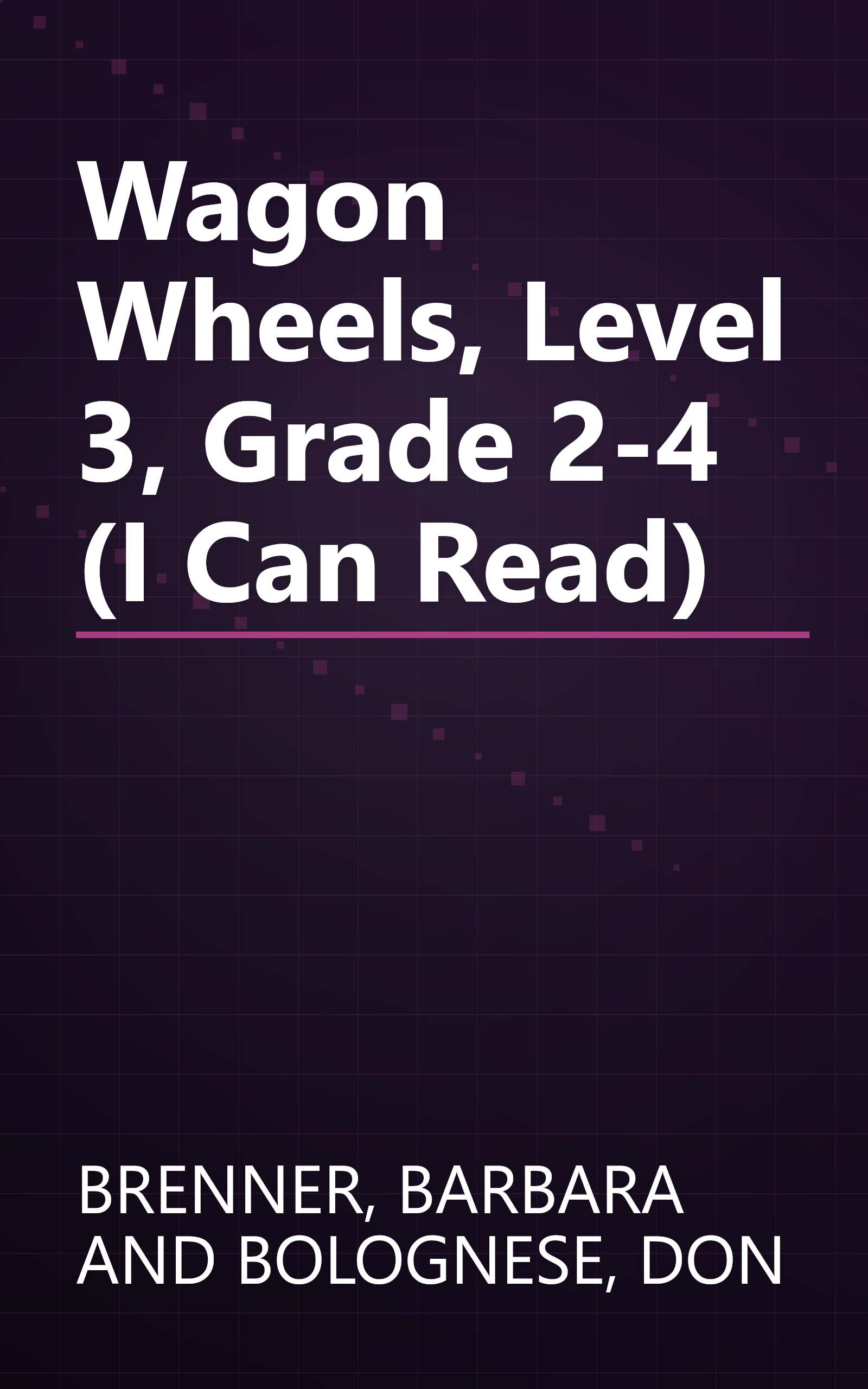 Wagon Wheels, Level 3, Grade 2-4 (I Can Read) book cover