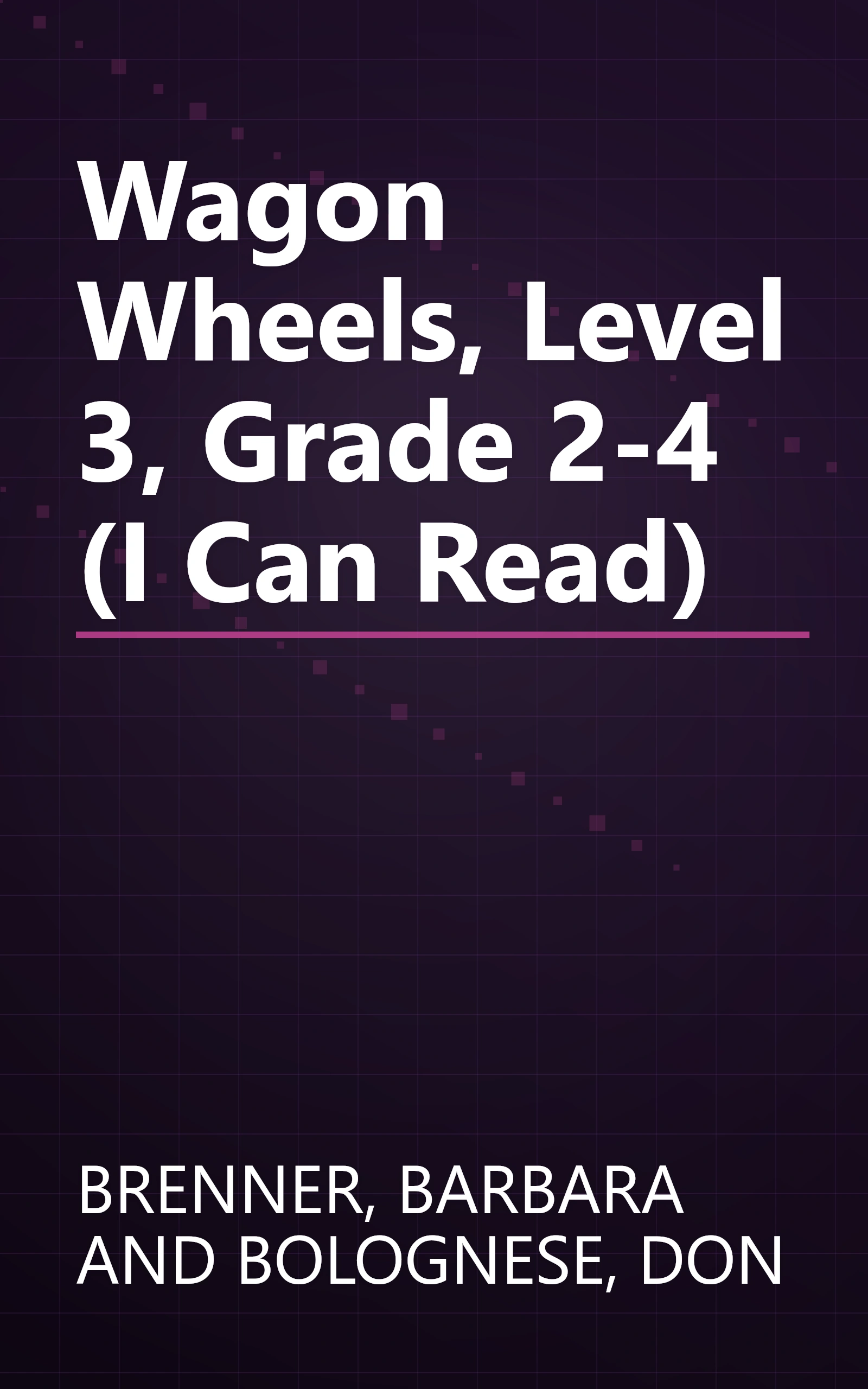 Wagon Wheels, Level 3, Grade 2-4 (I Can Read) book cover