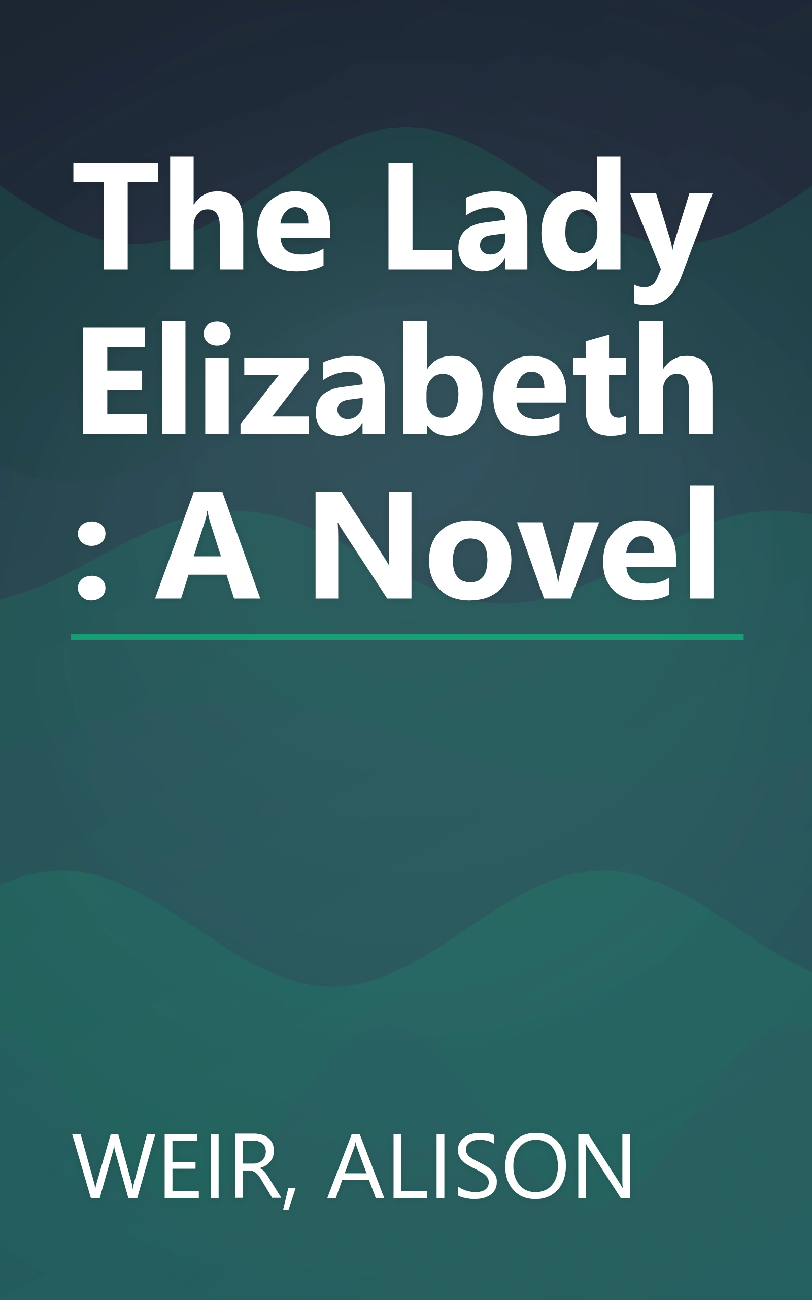 The Lady Elizabeth: A Novel book cover