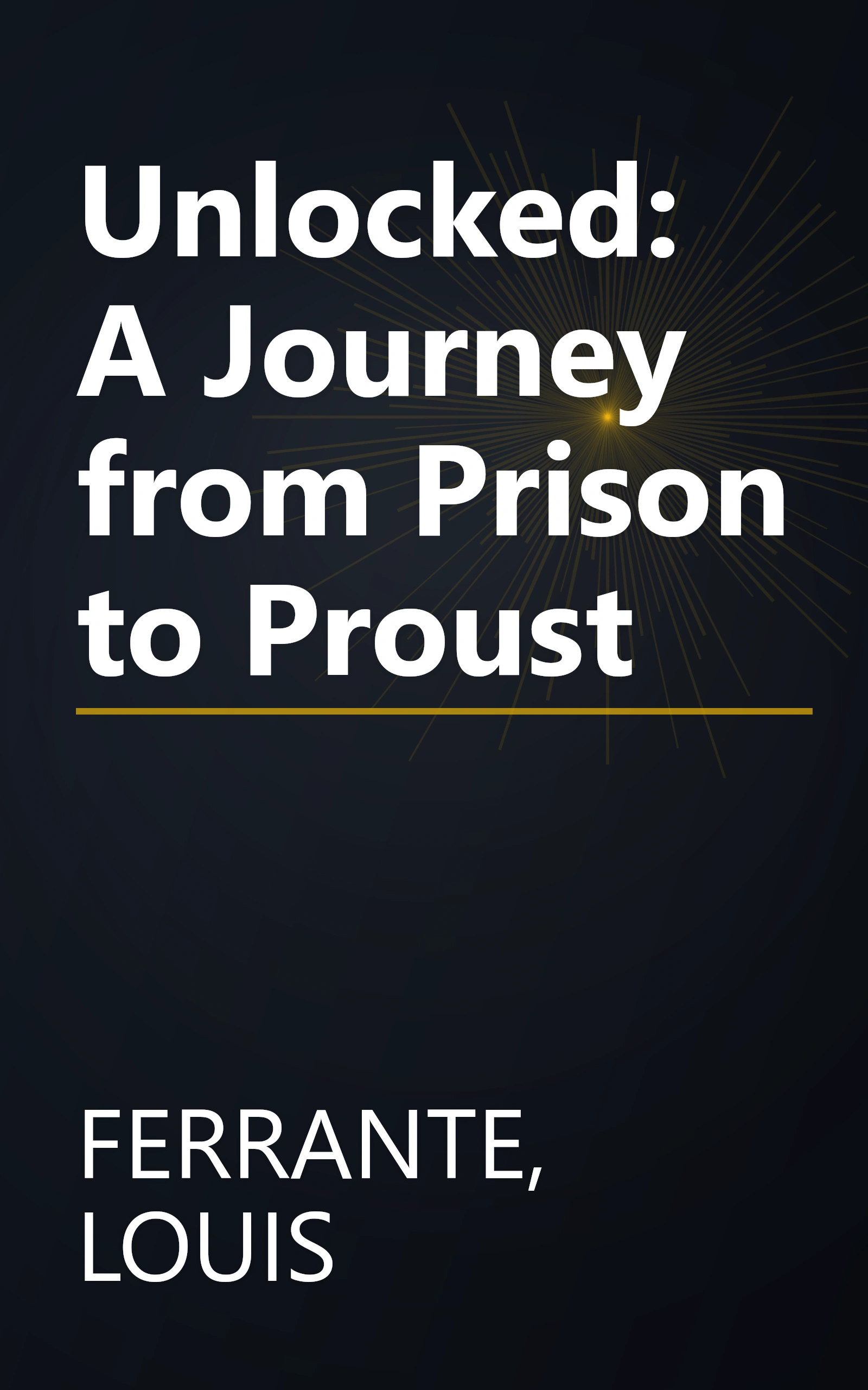 Unlocked: A Journey from Prison to Proust book cover
