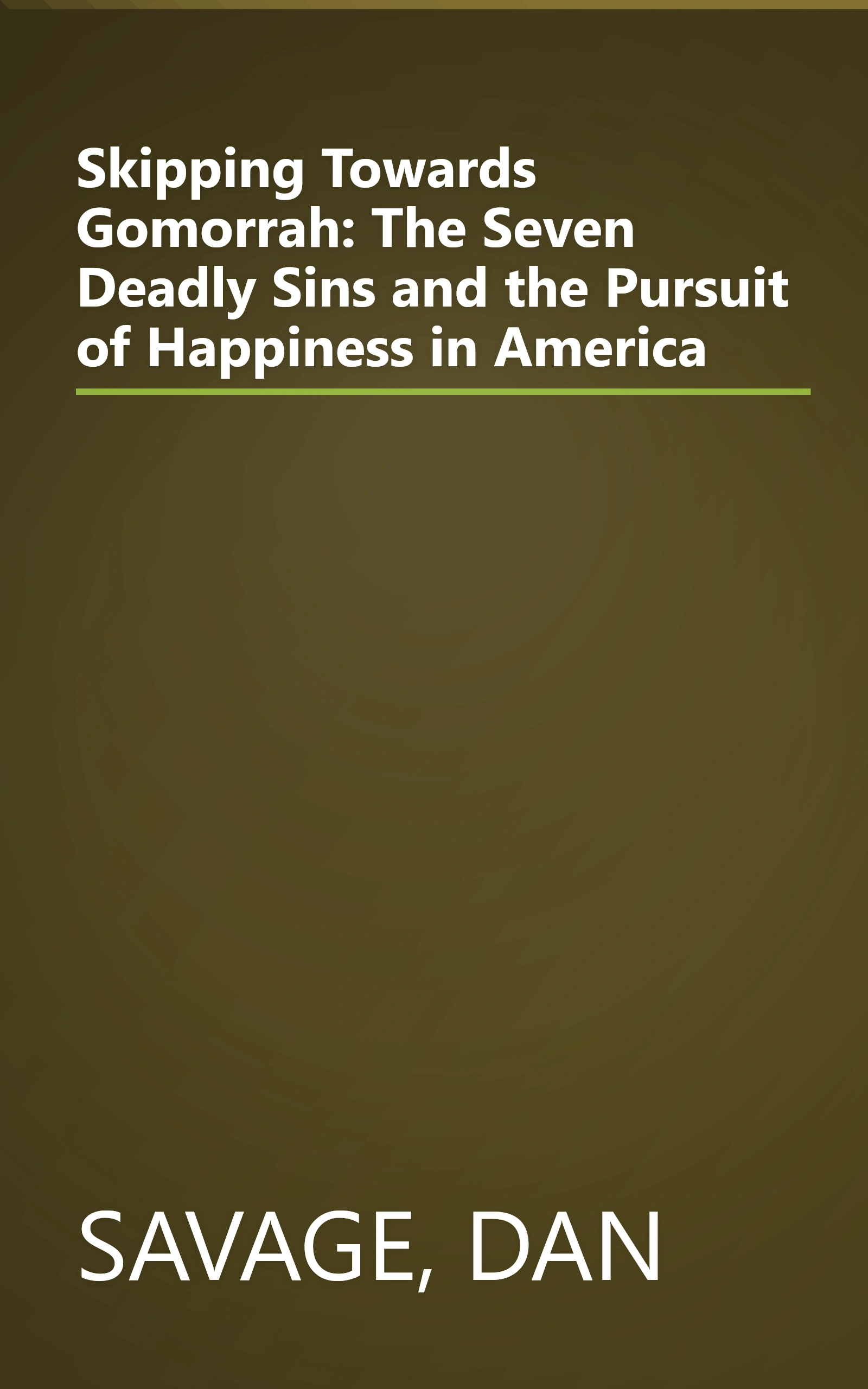 Skipping Towards Gomorrah: The Seven Deadly Sins and the Pursuit of Happiness in America book cover