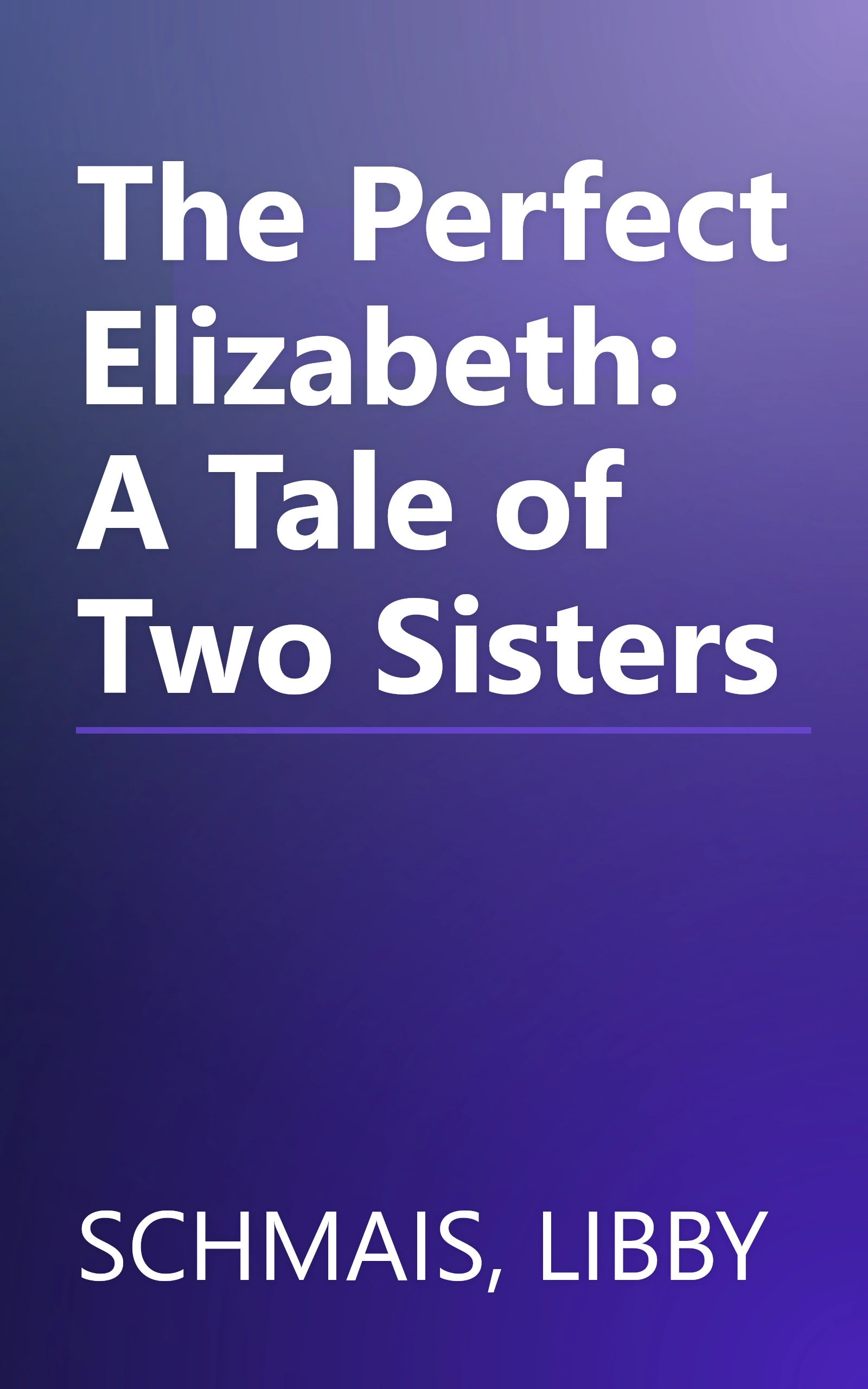 The Perfect Elizabeth: A Tale of Two Sisters book cover