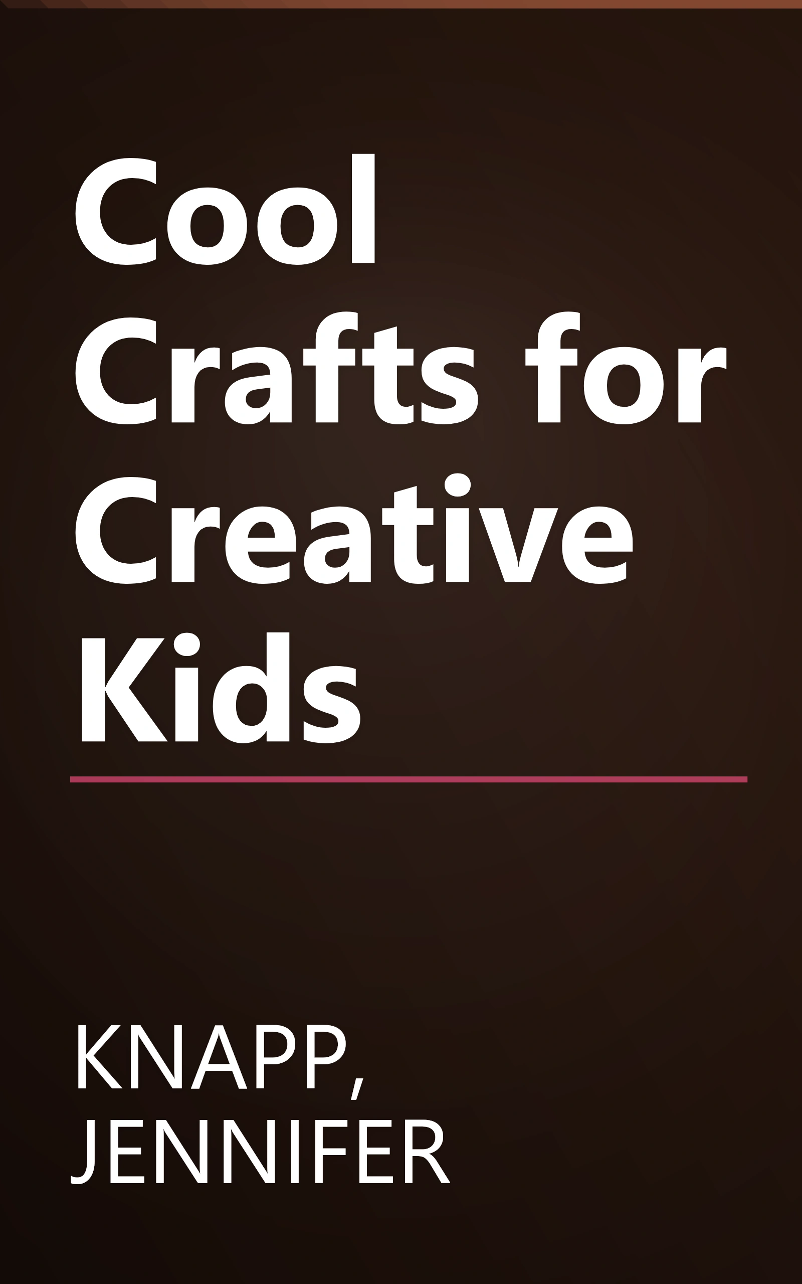 Cool Crafts for Creative Kids book cover