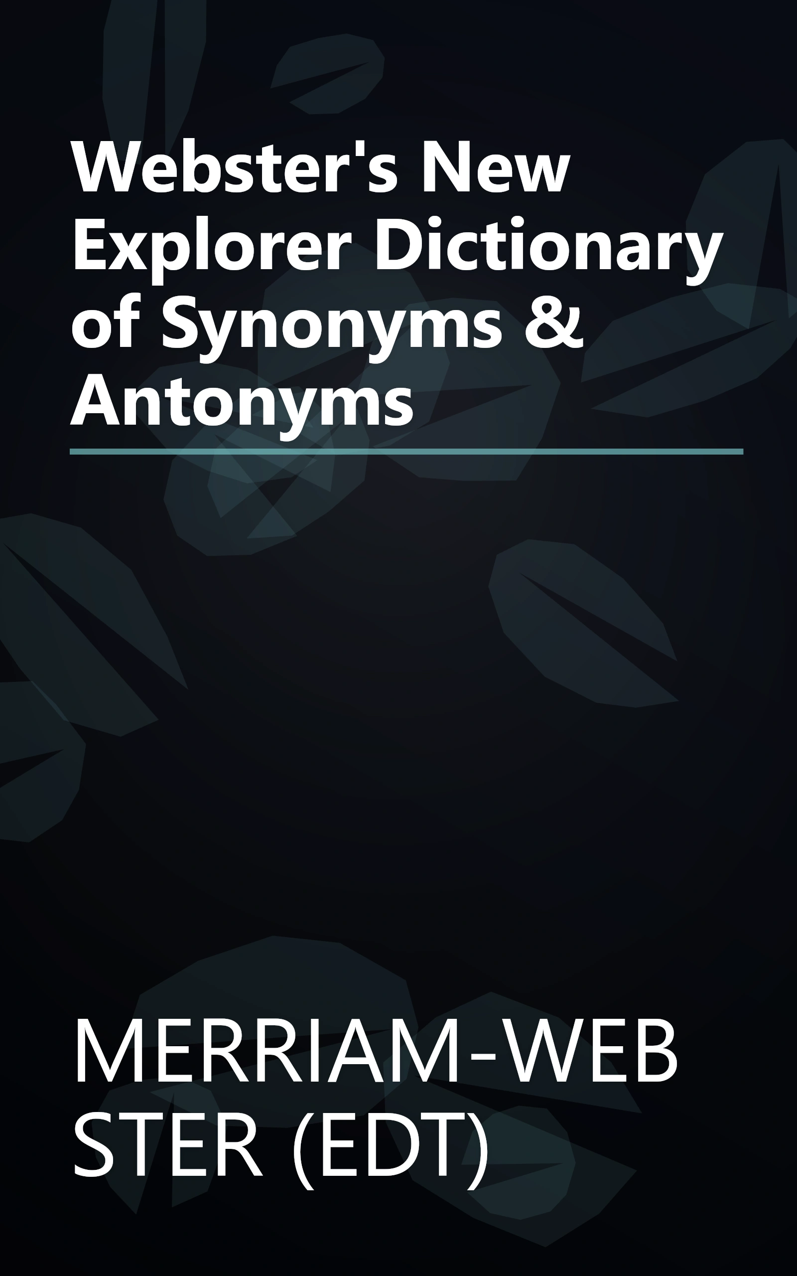 Webster's New Explorer Dictionary of Synonyms & Antonyms book cover