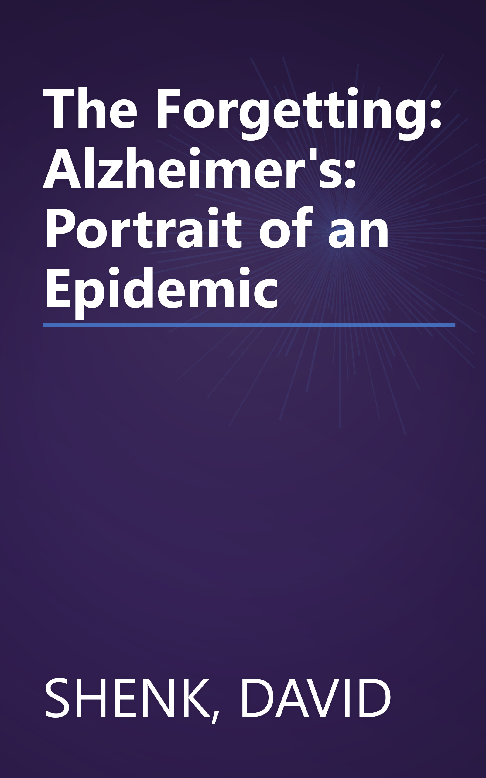 The Forgetting: Alzheimer's: Portrait of an Epidemic book cover