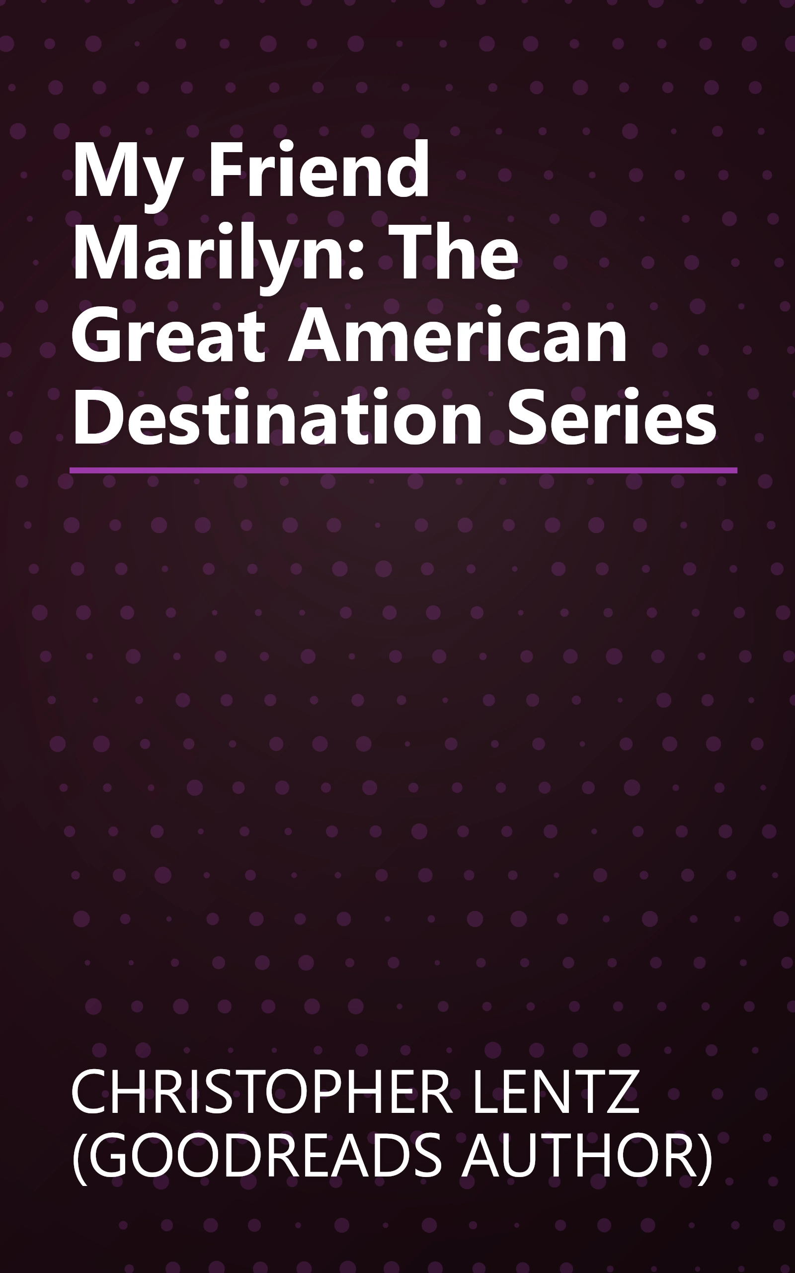 My Friend Marilyn: The Great American Destination Series book cover