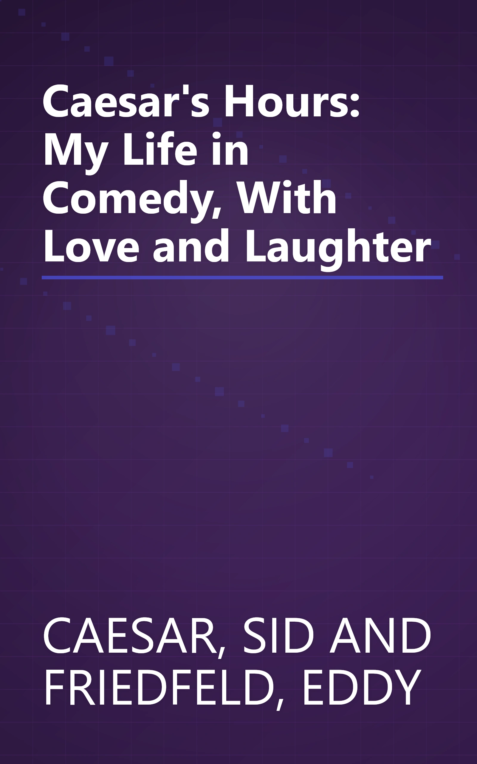 Caesar's Hours: My Life in Comedy, With Love and Laughter book cover