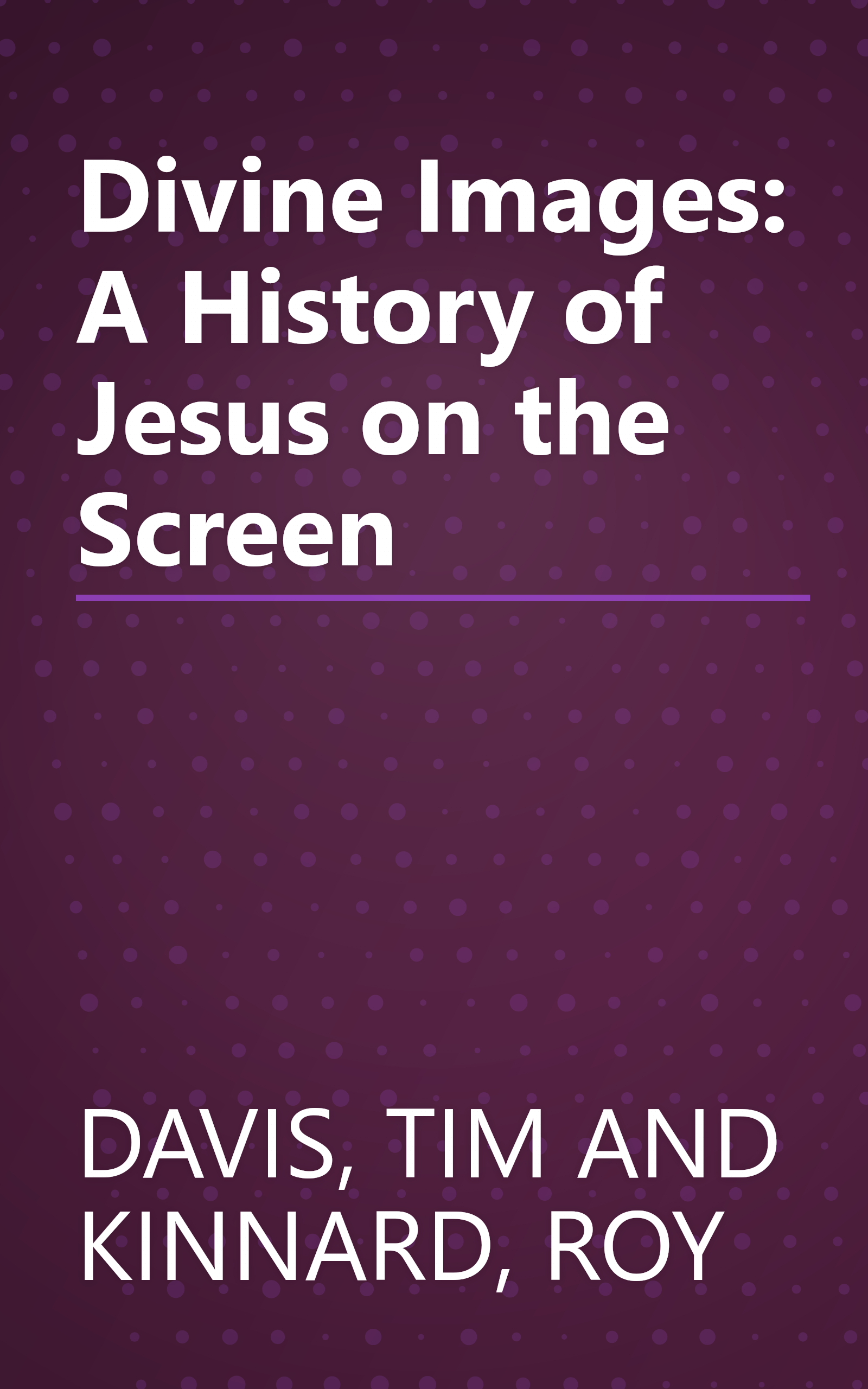 Divine Images: A History of Jesus on the Screen book cover