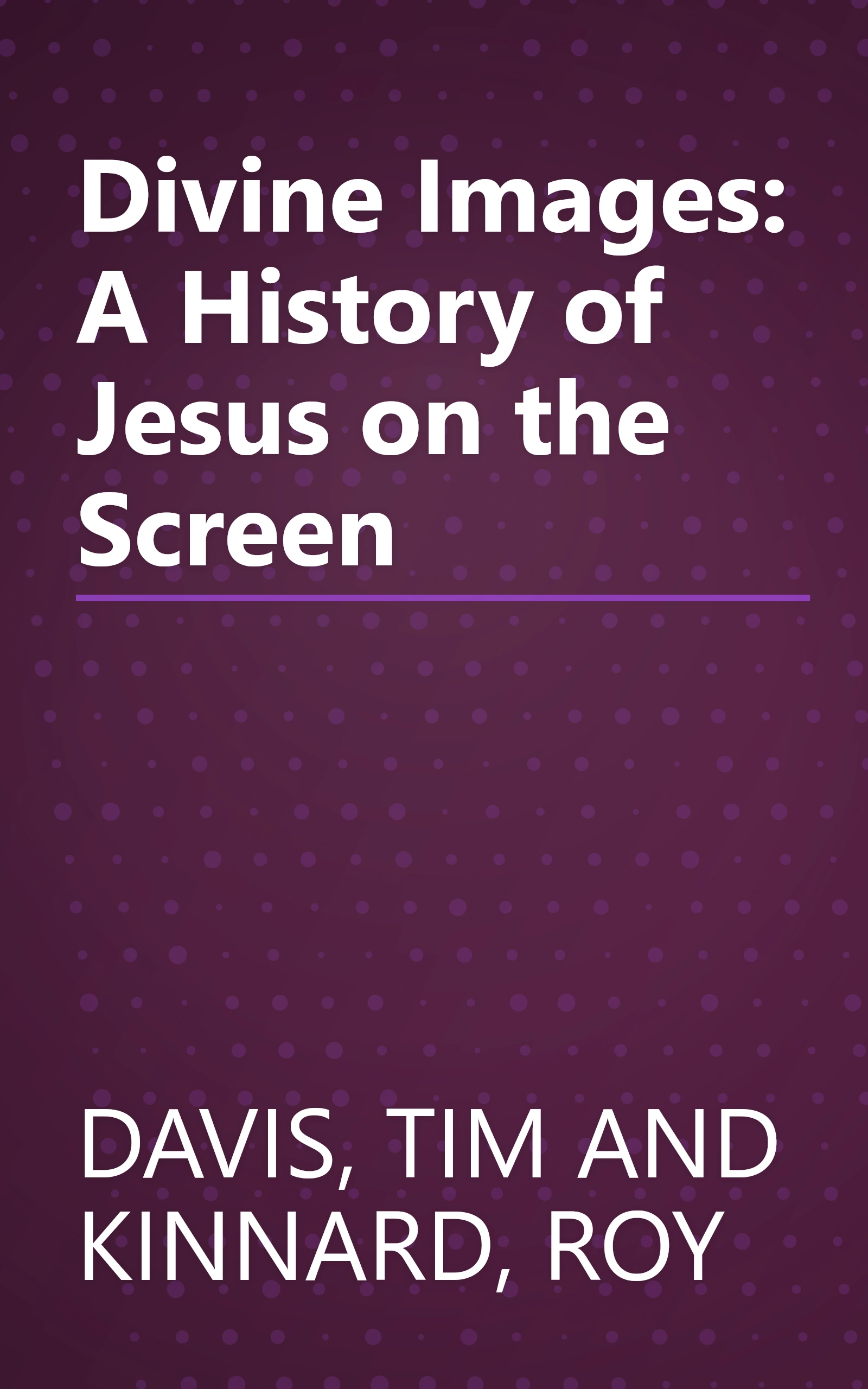 Divine Images: A History of Jesus on the Screen book cover