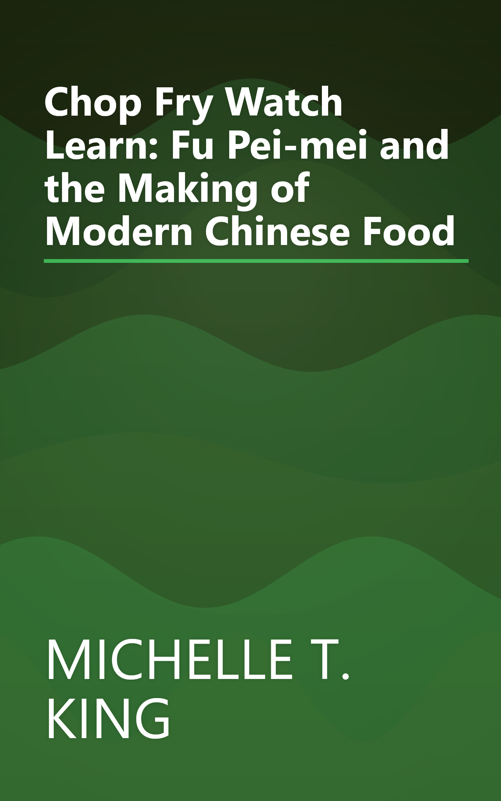 Chop Fry Watch Learn: Fu Pei-mei and the Making of Modern Chinese Food book cover