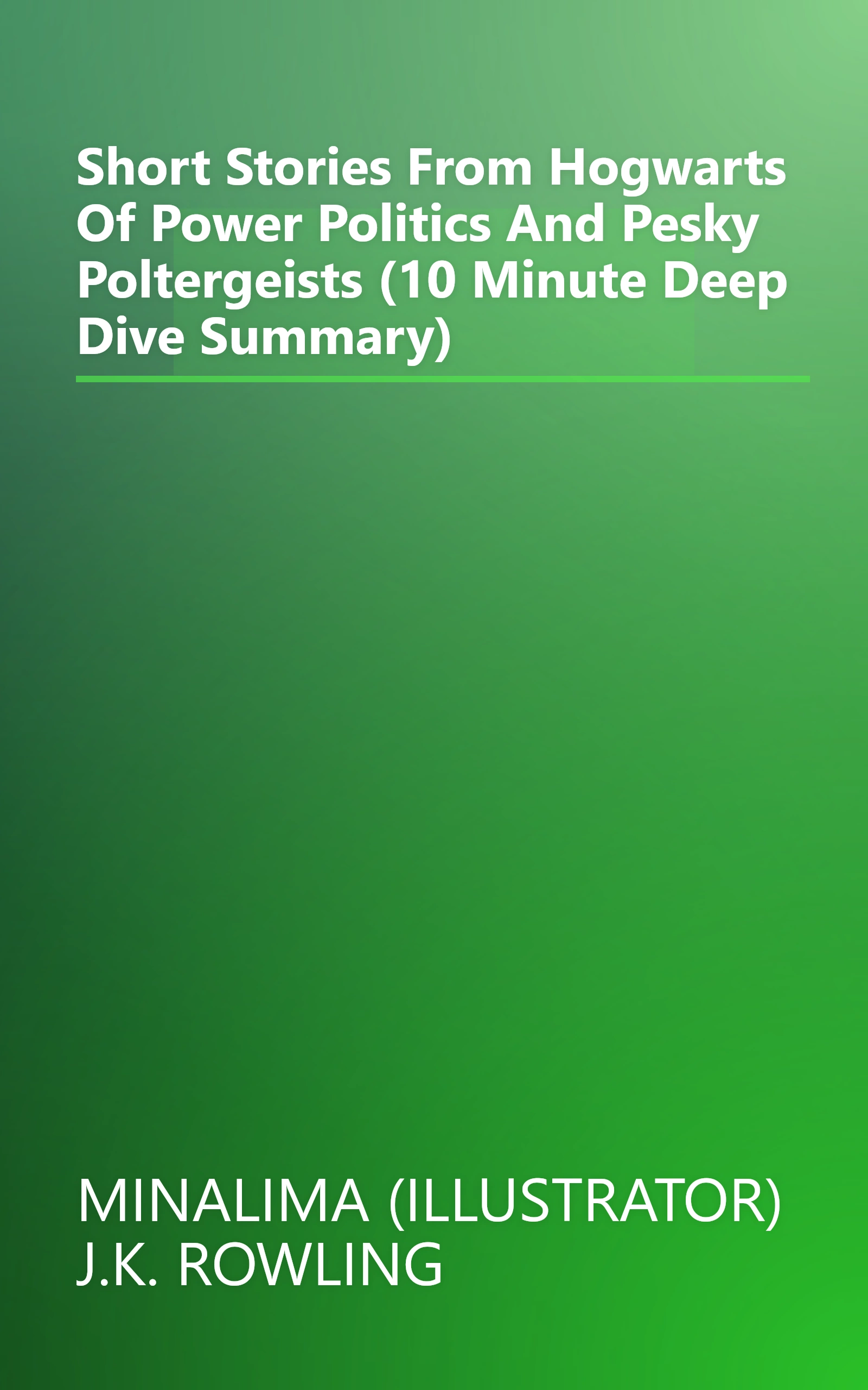 Short Stories From Hogwarts Of Power  Politics And Pesky Poltergeists (10 Minute   Deep Dive Summary) book cover