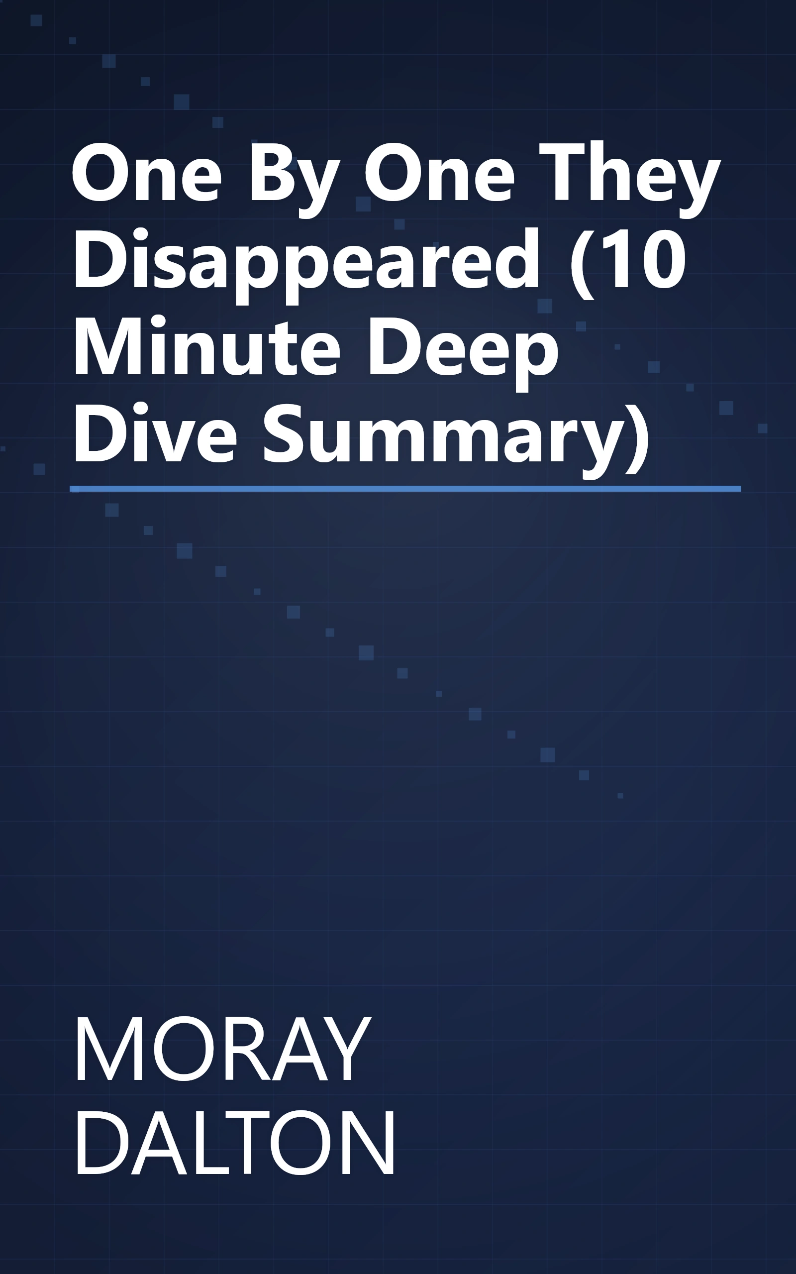 One By One They Disappeared (10 Minute   Deep Dive Summary) book cover