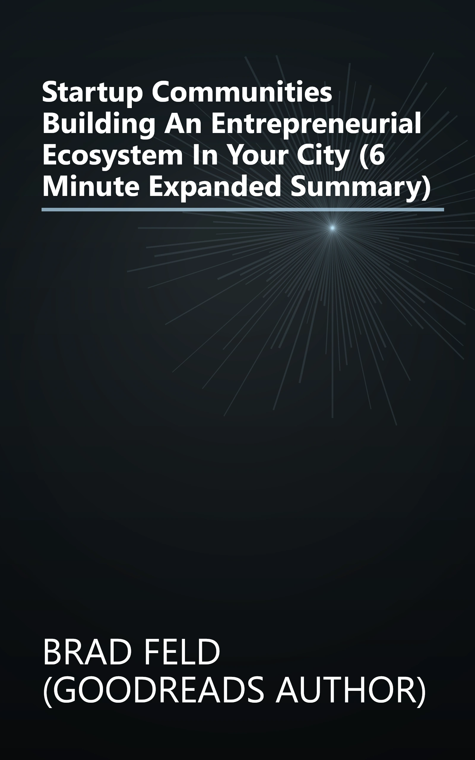 Startup Communities  Building An Entrepreneurial Ecosystem In Your City (6 Minute   Expanded Summary) book cover